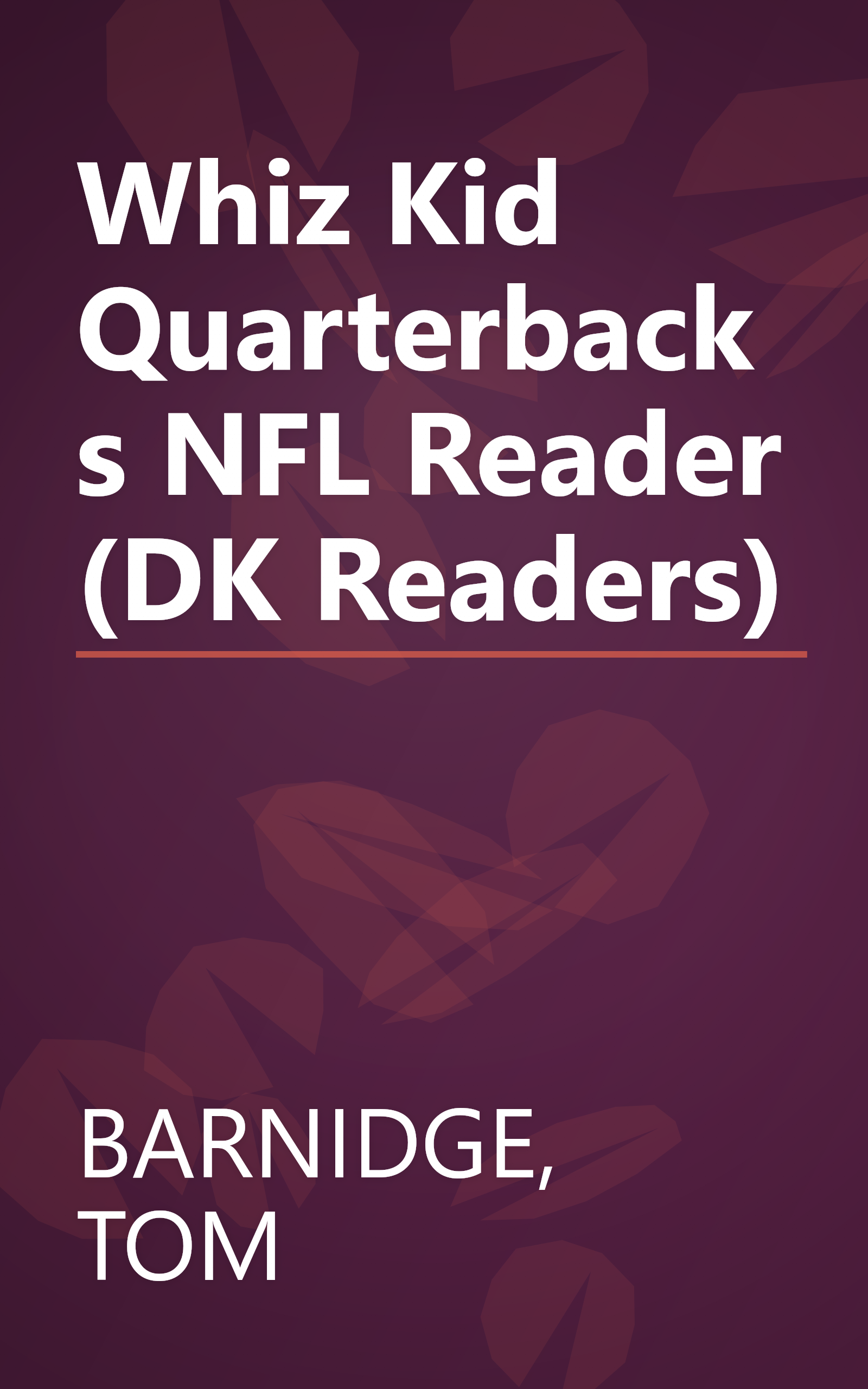 Whiz Kid Quarterbacks NFL Reader (DK Readers) book cover