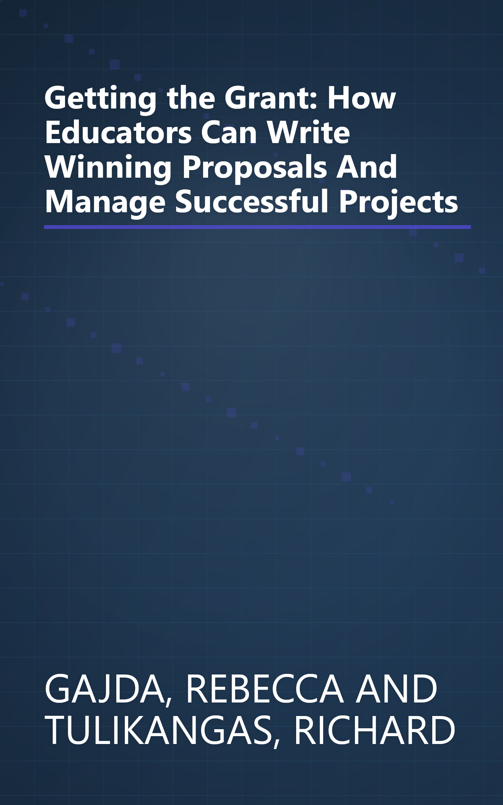 Getting the Grant: How Educators Can Write Winning Proposals And Manage Successful Projects book cover