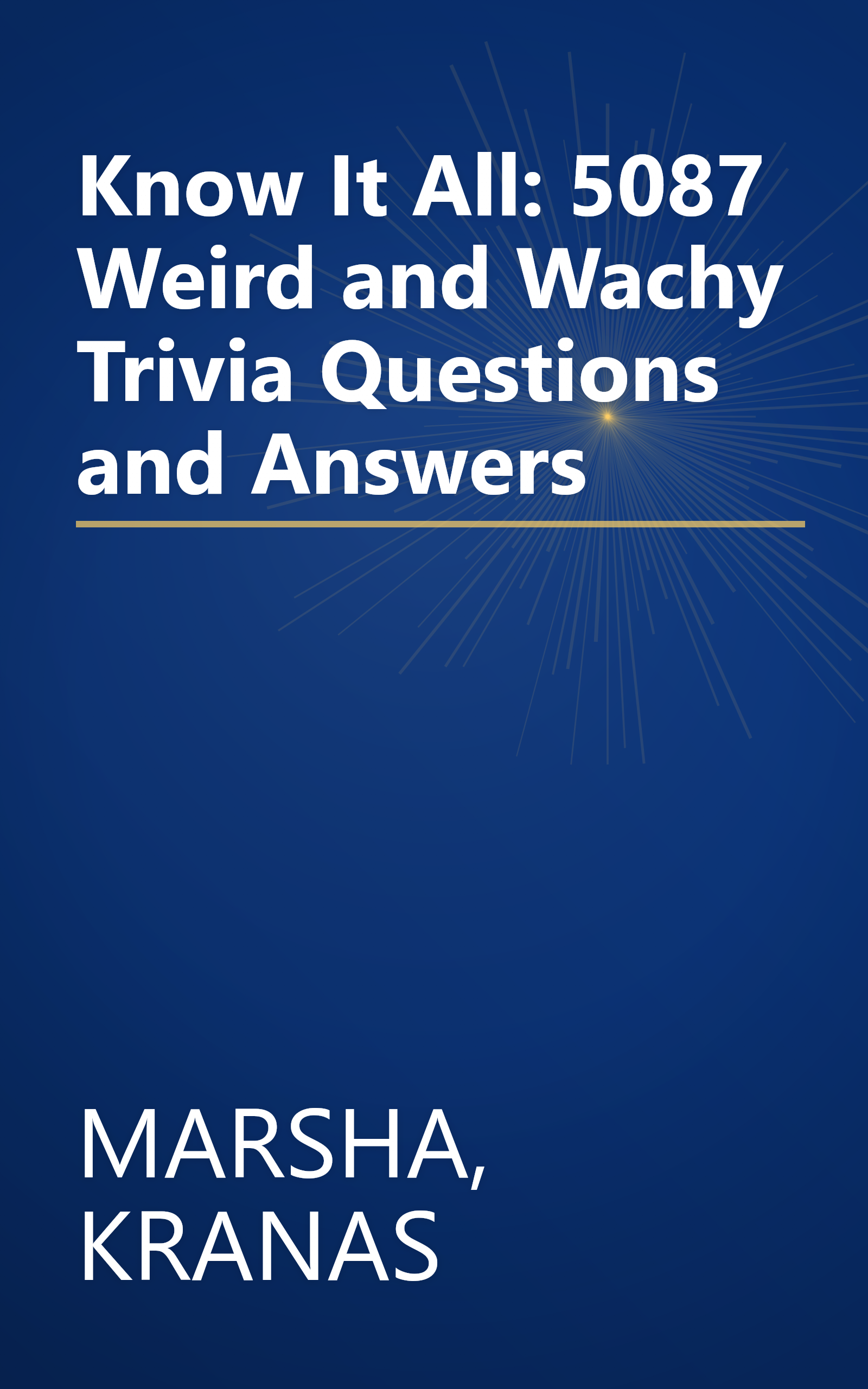 Know It All: 5087 Weird and Wachy Trivia Questions and Answers book cover