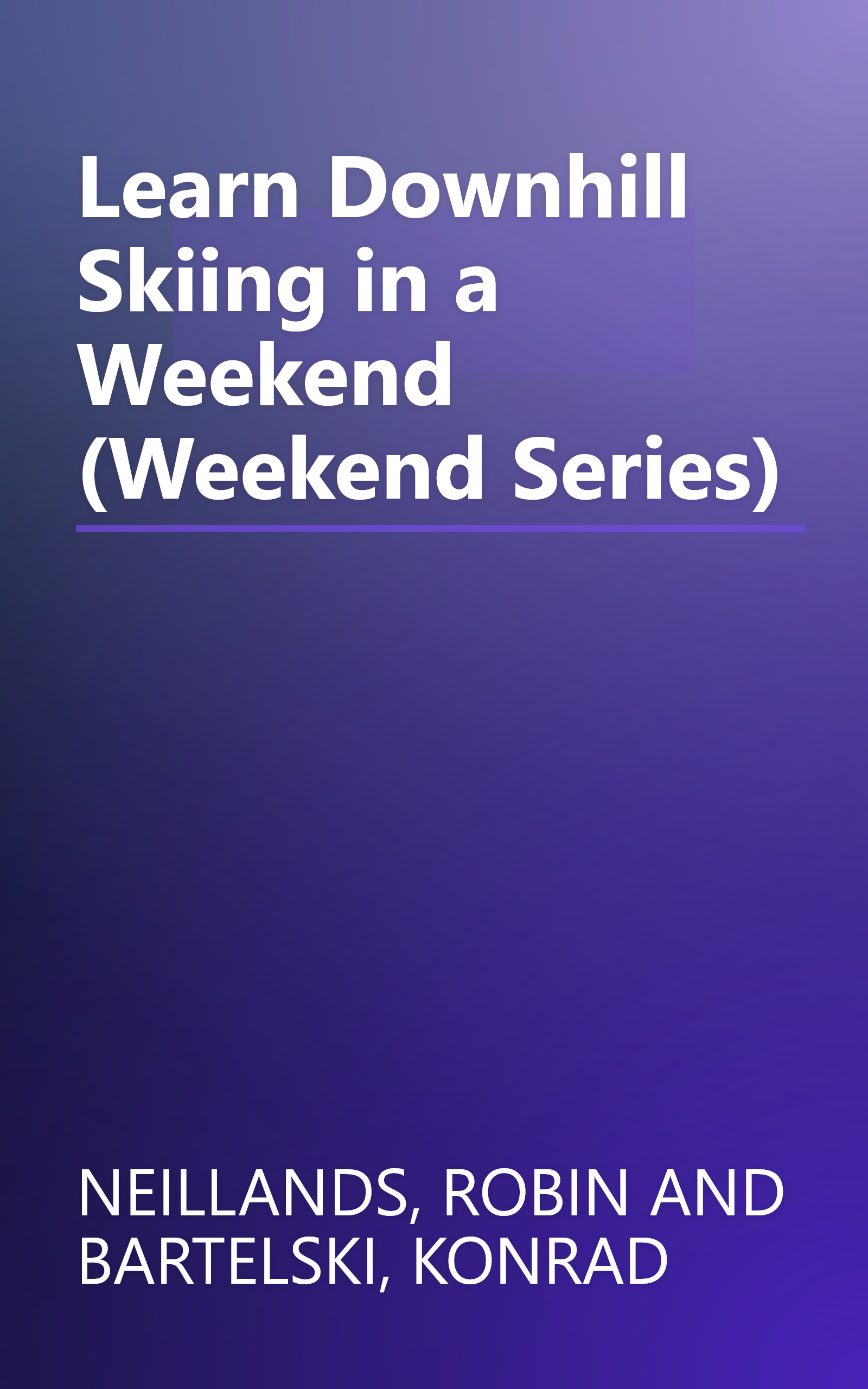 Learn Downhill Skiing in a Weekend (Weekend Series) book cover
