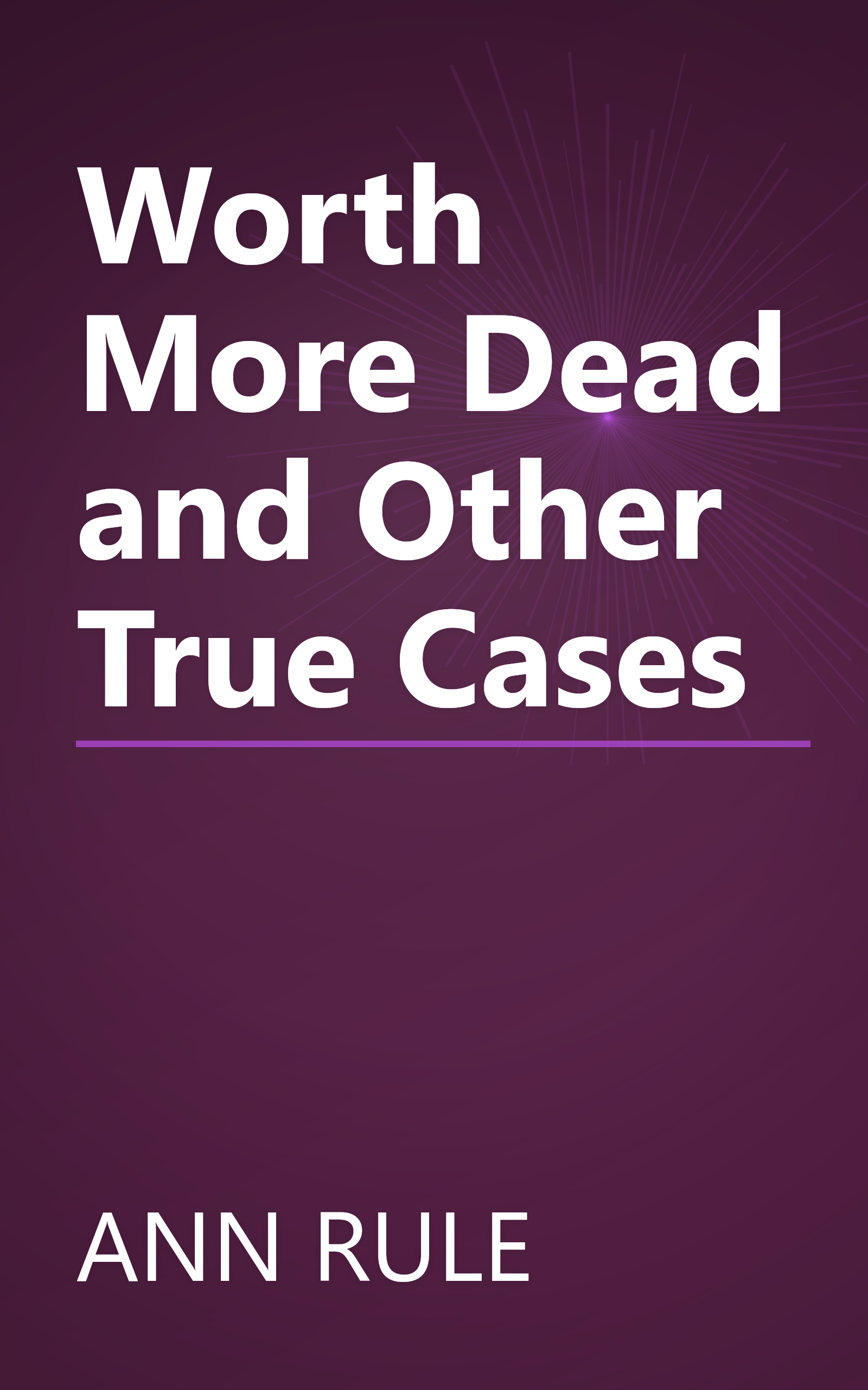 Worth More Dead and Other True Cases book cover