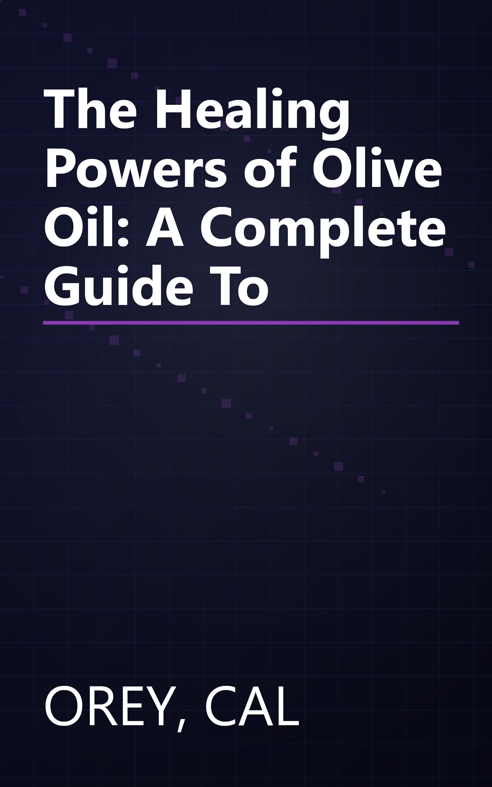 The Healing Powers of Olive Oil: A Complete Guide To book cover