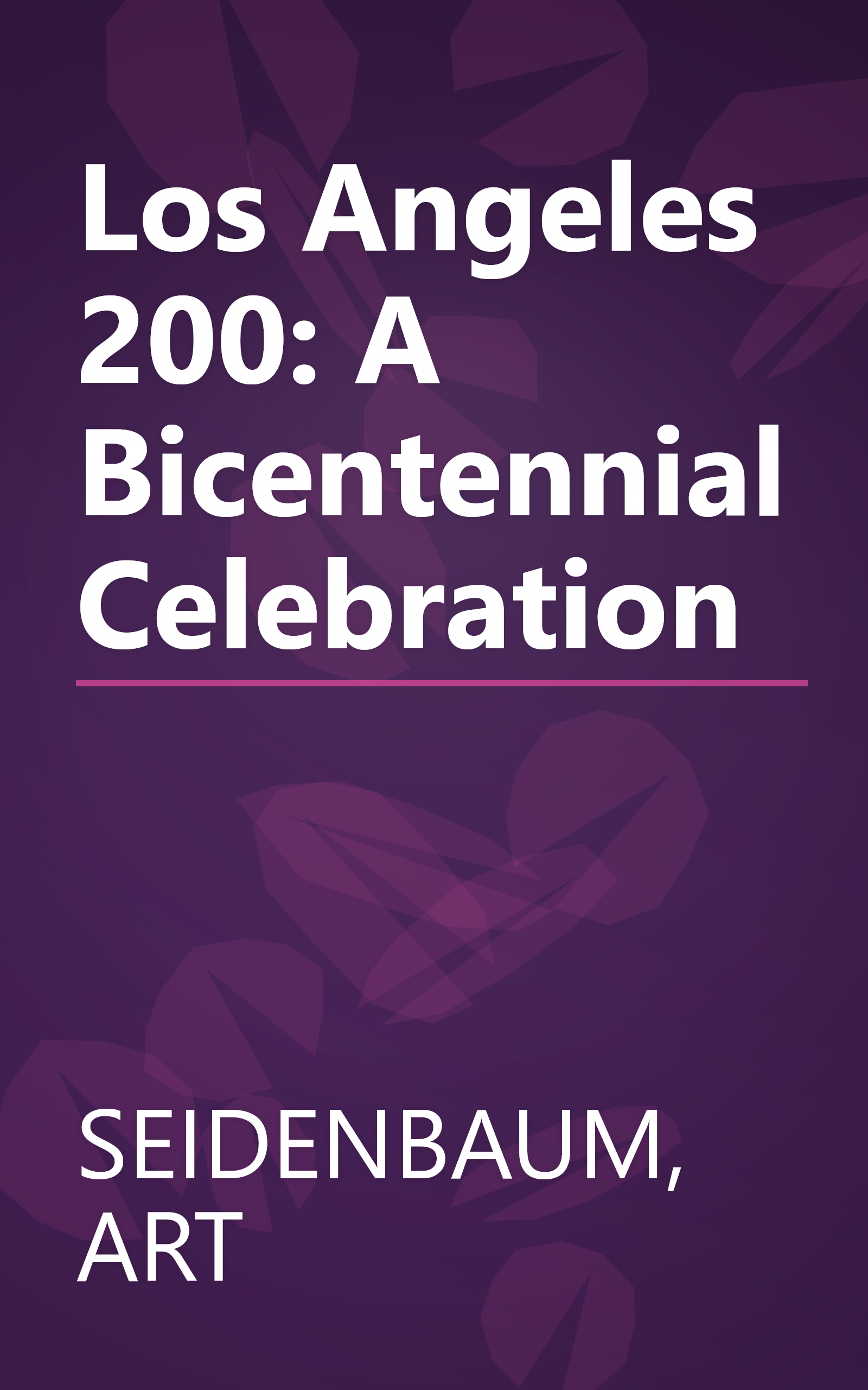 Los Angeles 200: A Bicentennial Celebration book cover