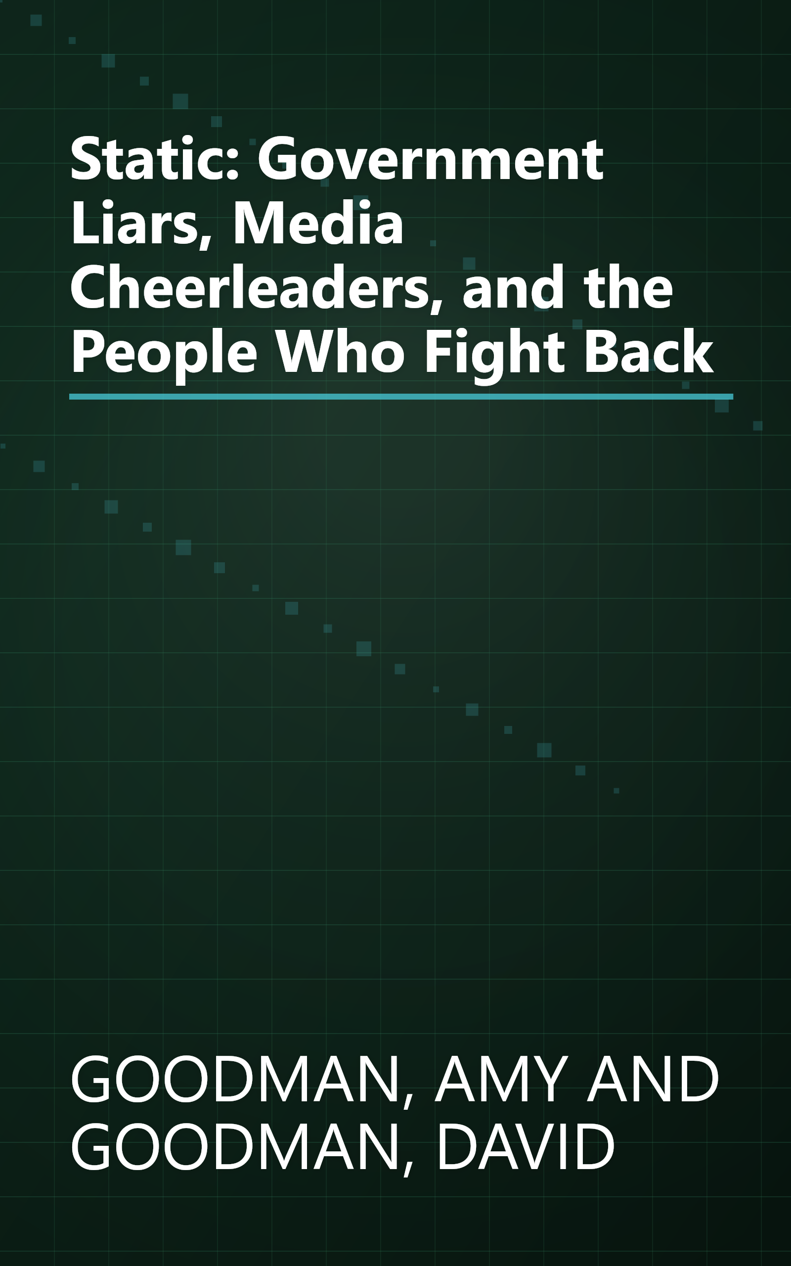 Static: Government Liars, Media Cheerleaders, and the People Who Fight Back book cover
