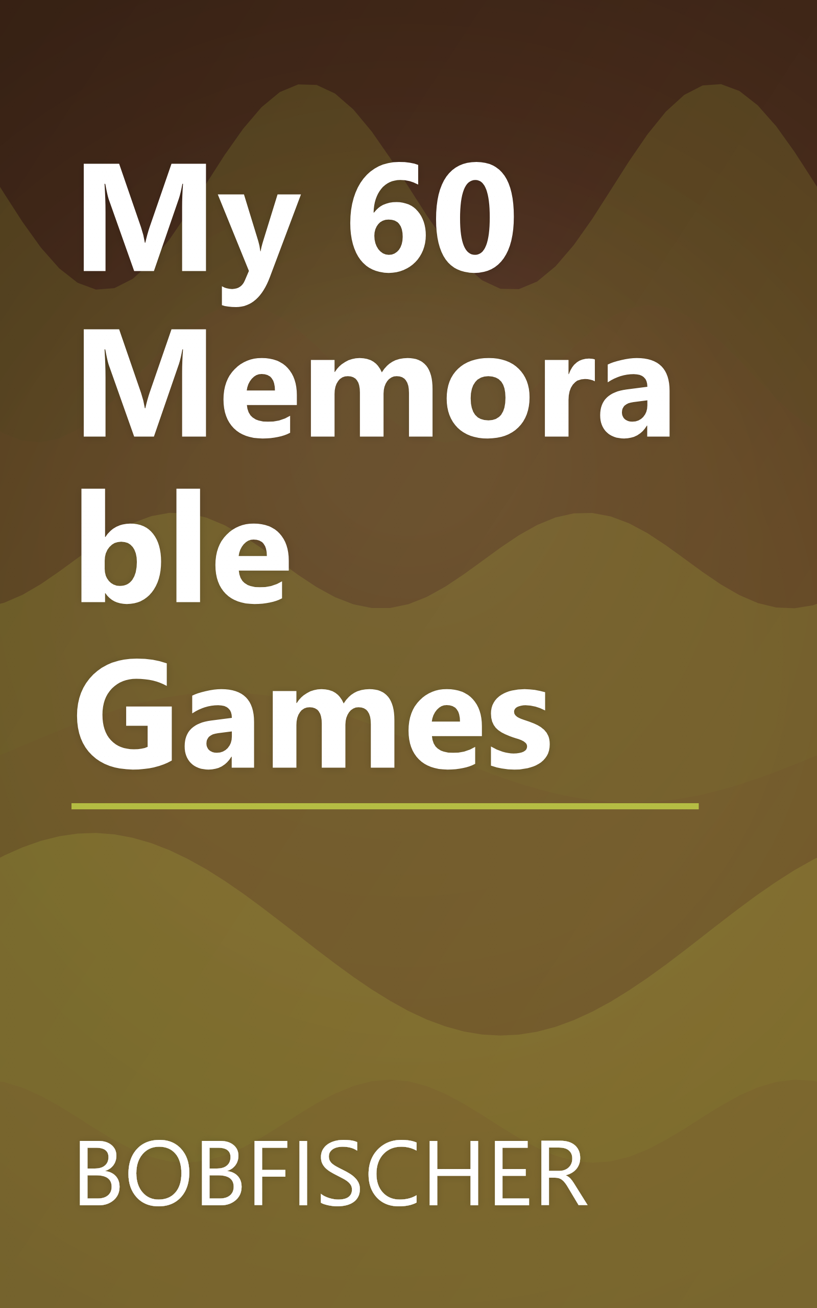 My 60 Memorable Games book cover