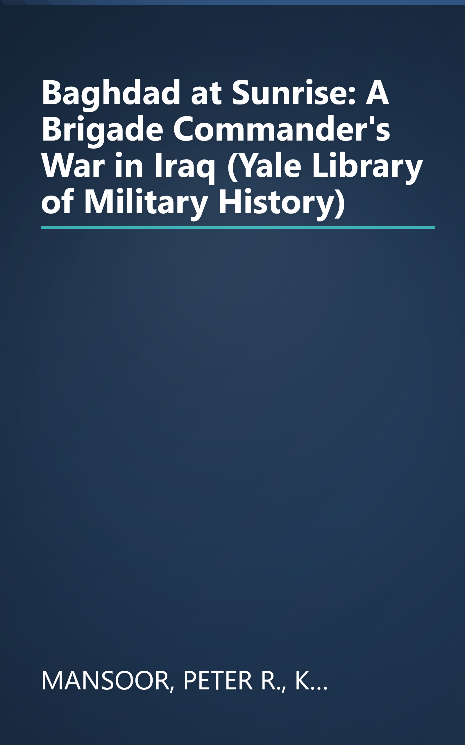 Baghdad at Sunrise: A Brigade Commander's War in Iraq (Yale Library of Military History) book cover
