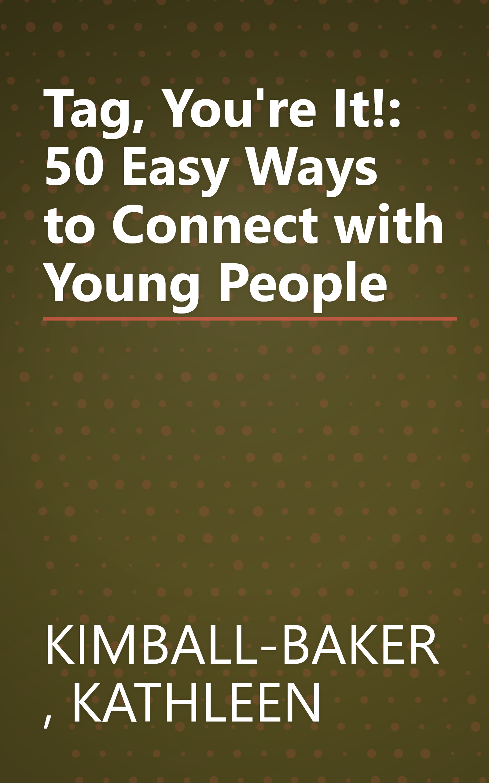Tag, You're It!: 50 Easy Ways to Connect with Young People book cover