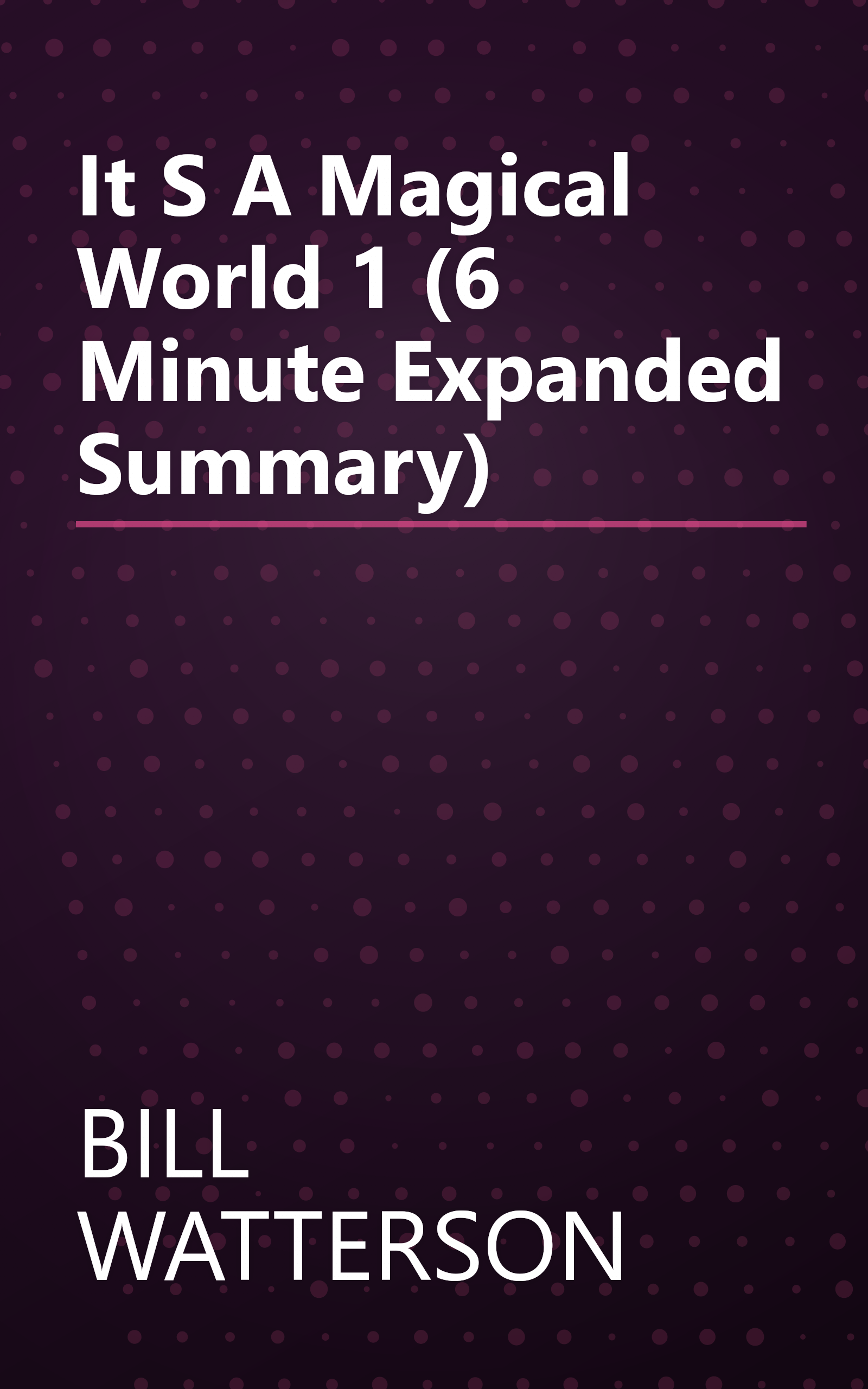 It S A Magical World 1 (6 Minute   Expanded Summary) book cover