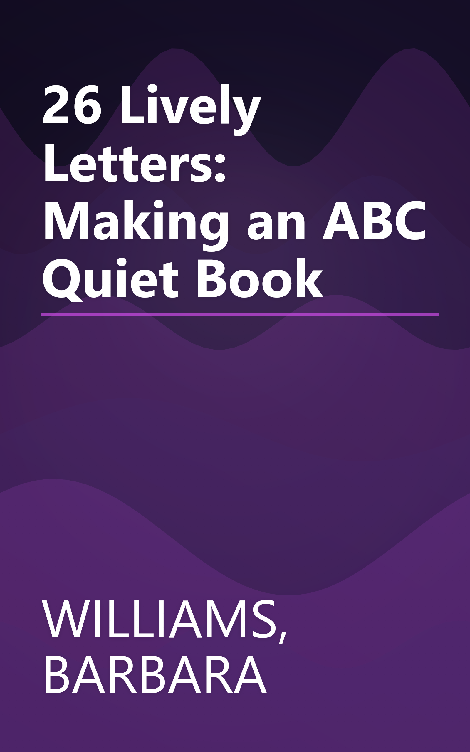 26 Lively Letters: Making an ABC Quiet Book book cover