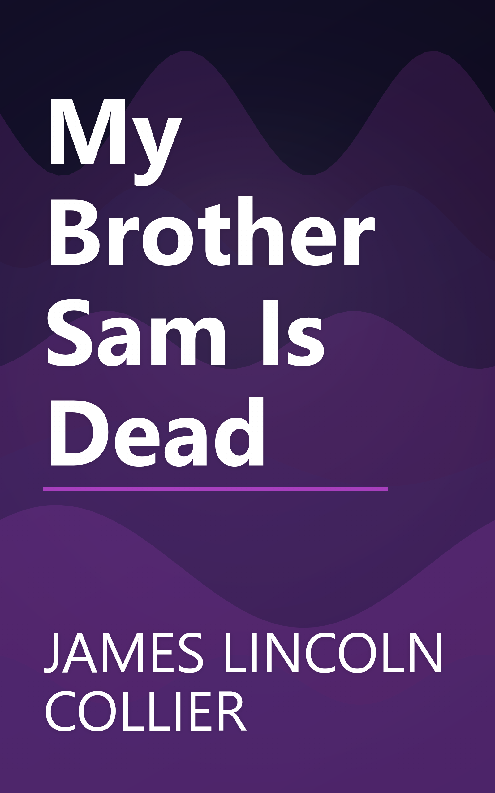 My Brother Sam Is Dead by James Lincoln Collier Book Summary (6-Min ...