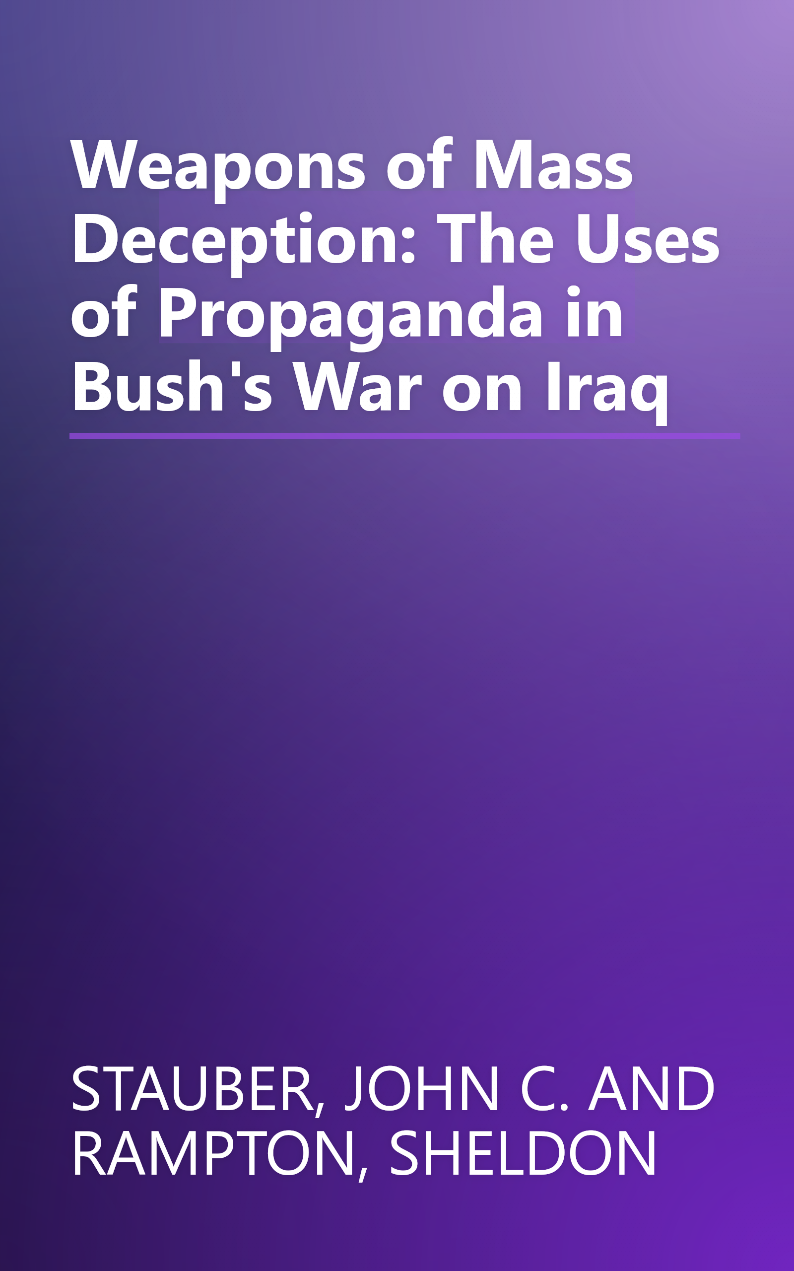 Weapons of Mass Deception: The Uses of Propaganda in Bush's War on Iraq book cover