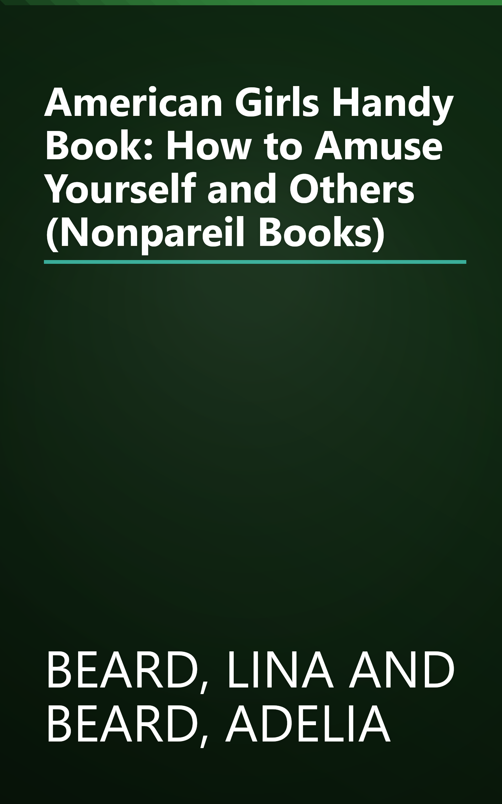 American Girls Handy Book: How to Amuse Yourself and Others (Nonpareil Books) book cover