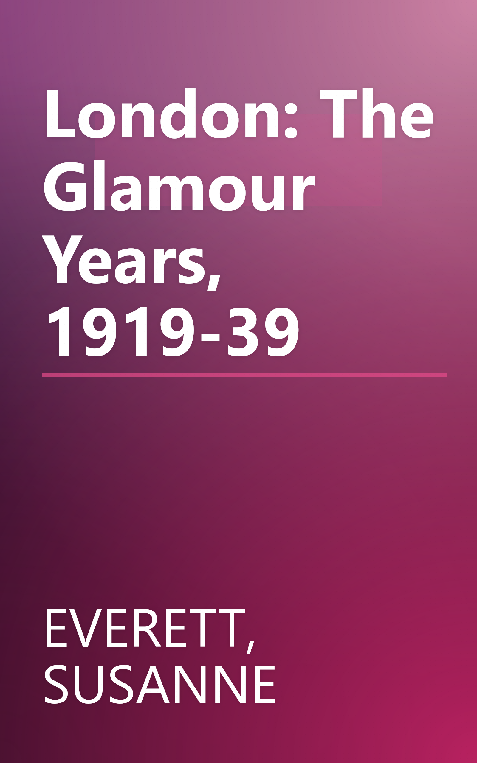 London: The Glamour Years, 1919-39 book cover