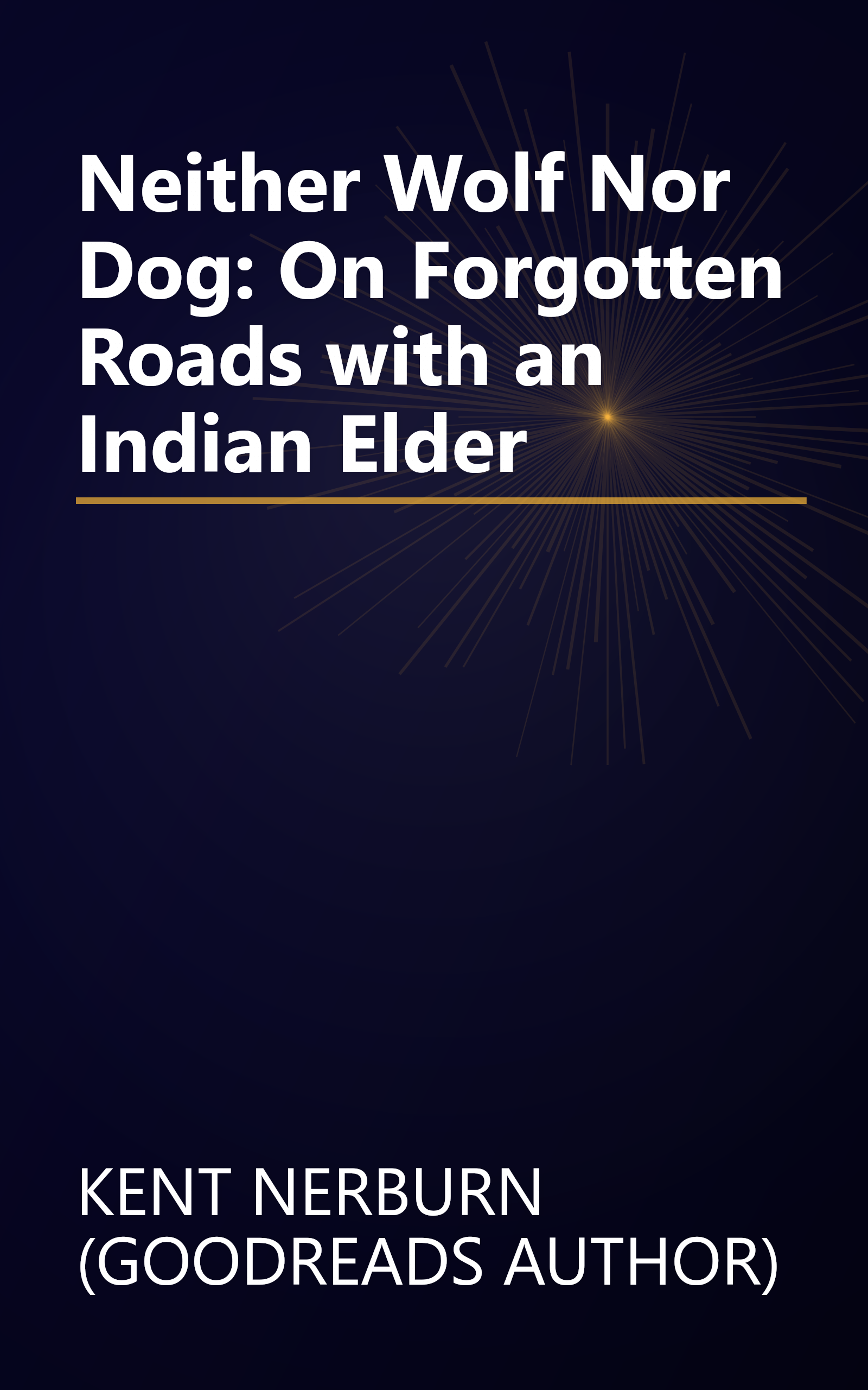 Neither Wolf Nor Dog: On Forgotten Roads with an Indian Elder book cover