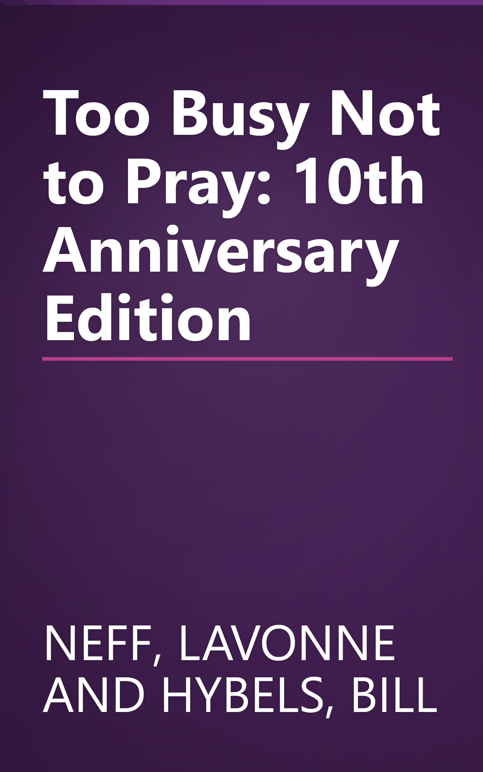 Too Busy Not to Pray: 10th Anniversary Edition book cover