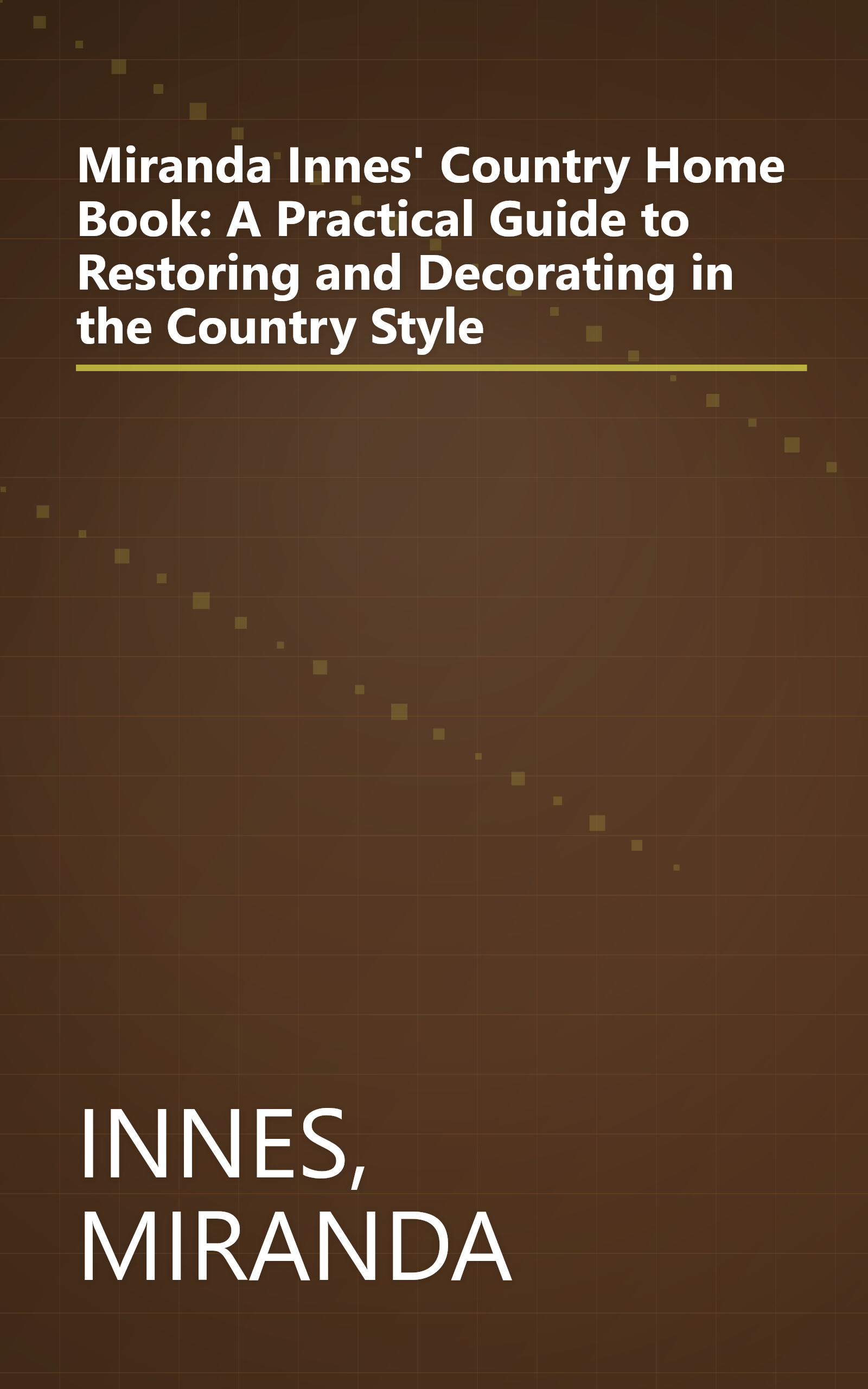 Miranda Innes' Country Home Book: A Practical Guide to Restoring and Decorating in the Country Style book cover