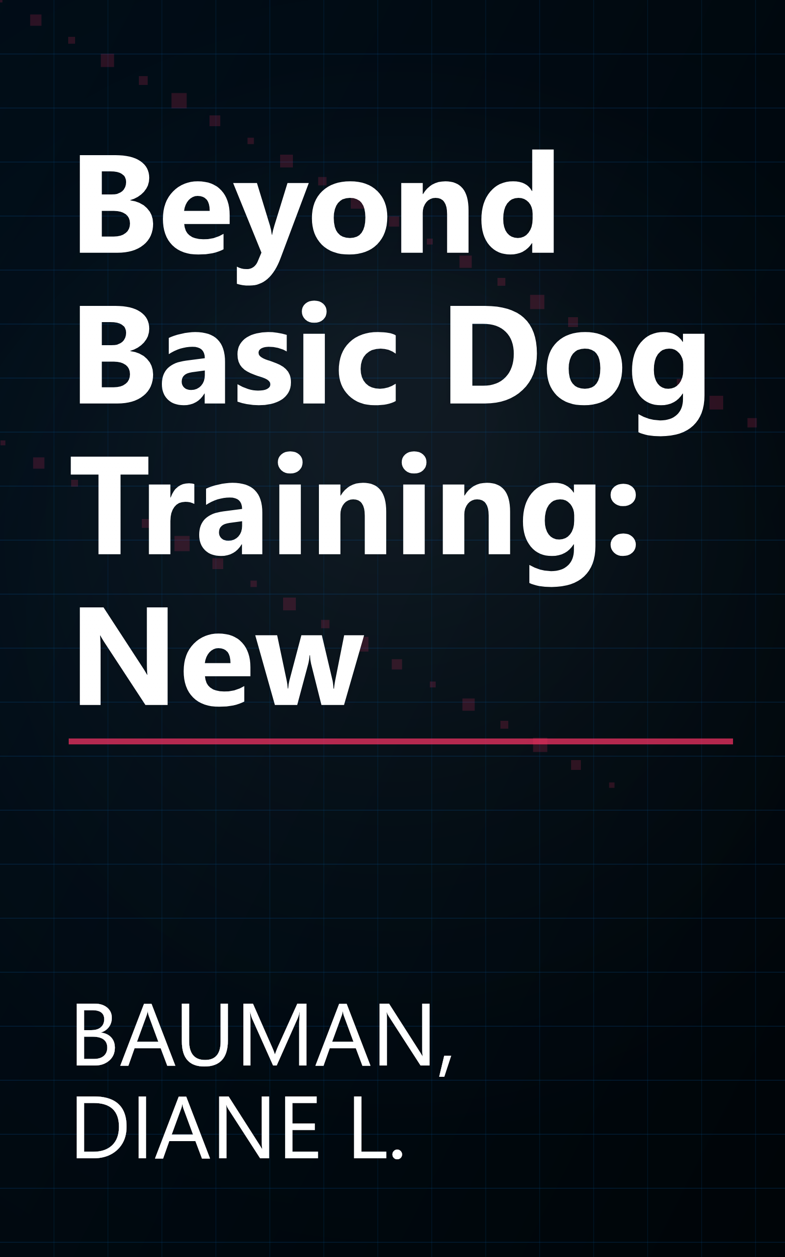 Beyond Basic Dog Training: New book cover