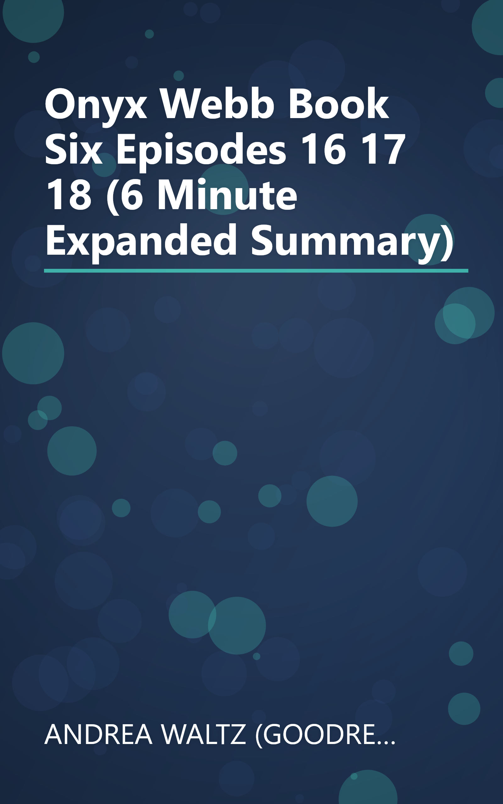 Onyx Webb  Book Six  Episodes 16  17  18 (6 Minute   Expanded Summary) book cover