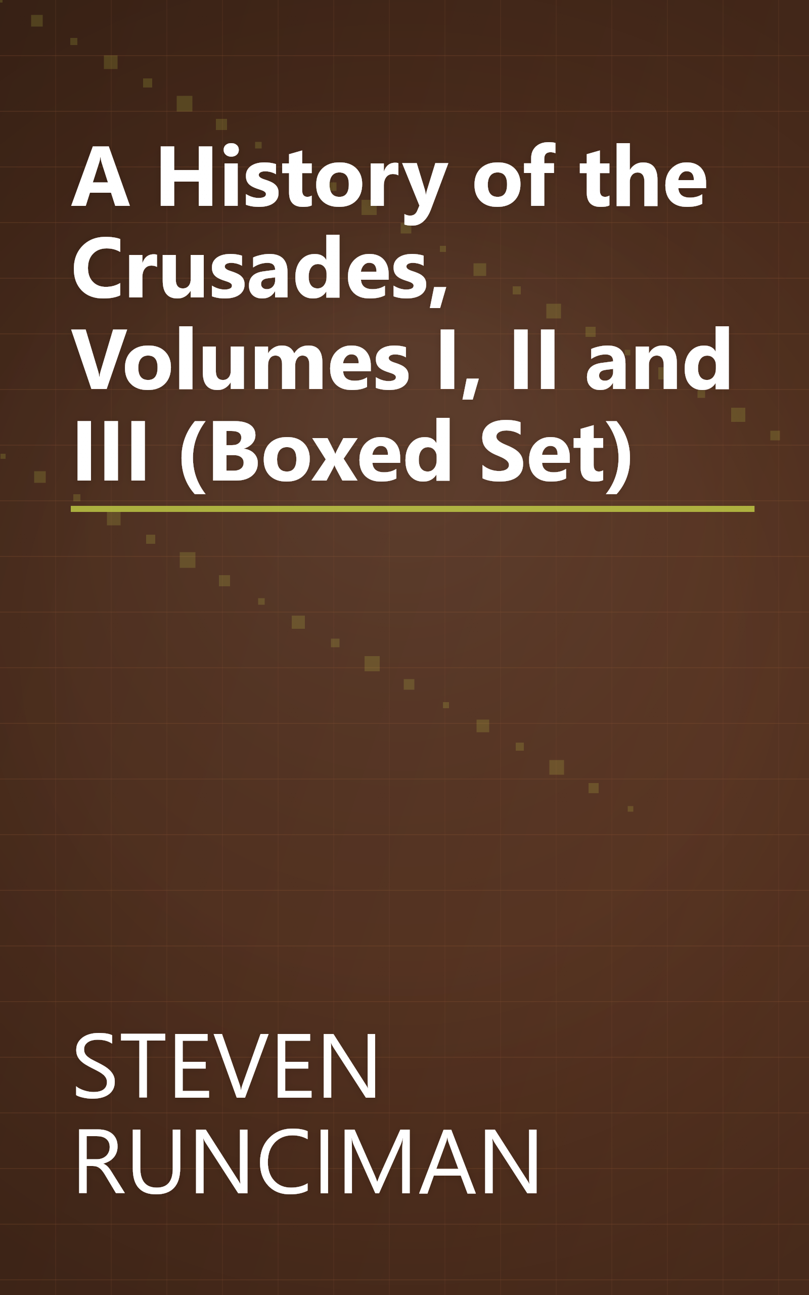 A History of the Crusades, Volumes I, II and III (Boxed Set) book cover