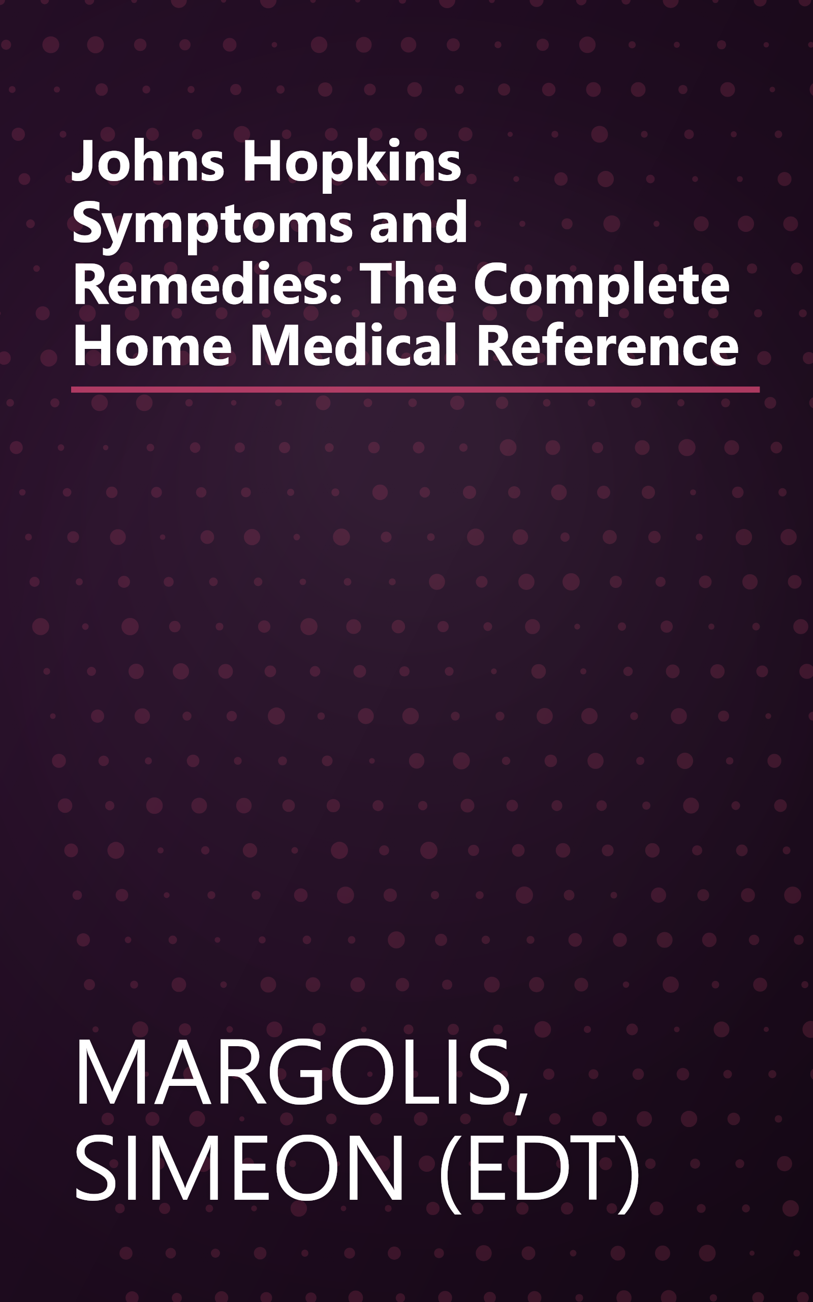 Johns Hopkins Symptoms and Remedies: The Complete Home Medical Reference book cover
