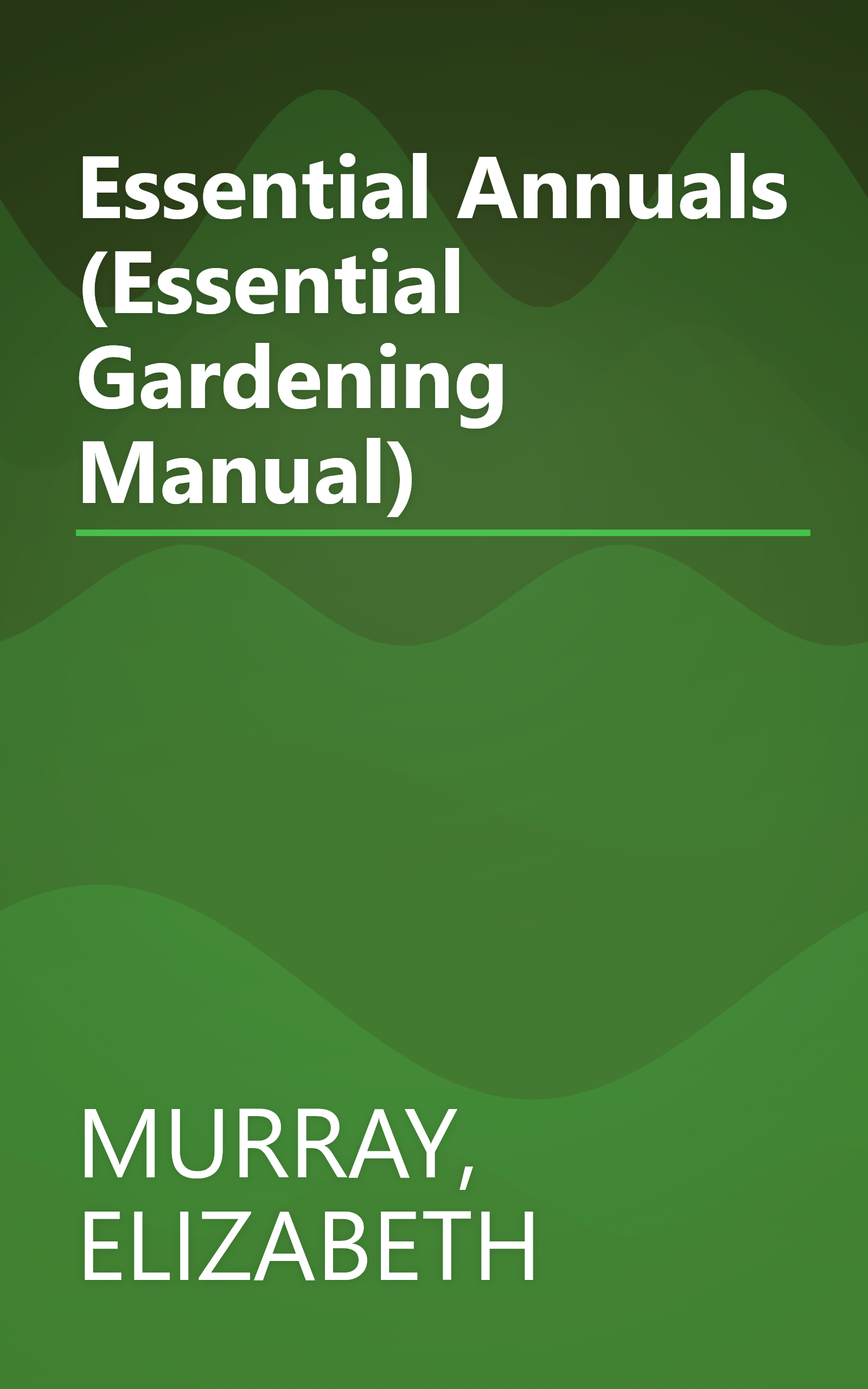 Essential Annuals (Essential Gardening Manual) book cover
