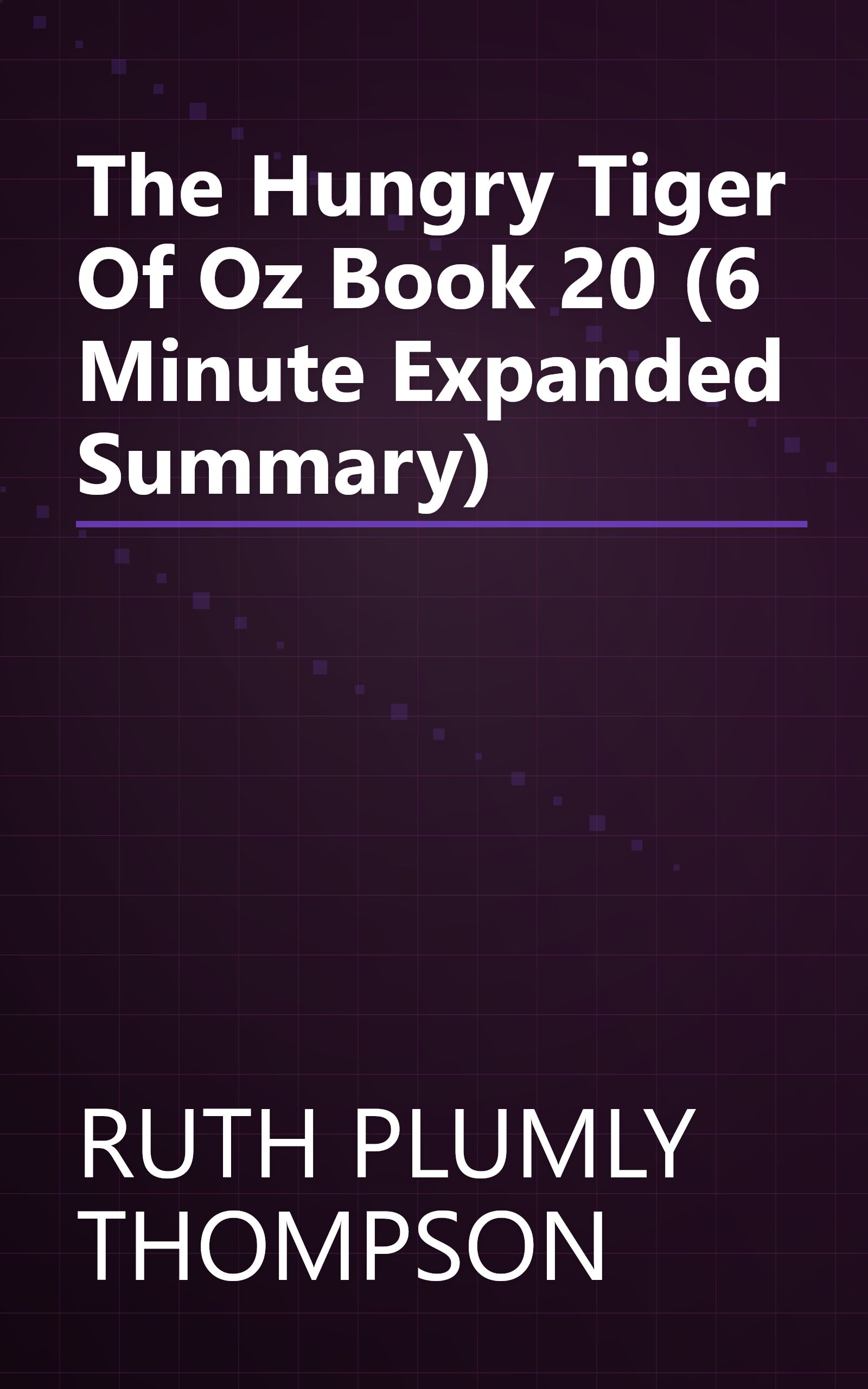 The Hungry Tiger Of Oz  Book 20  (6 Minute   Expanded Summary) book cover