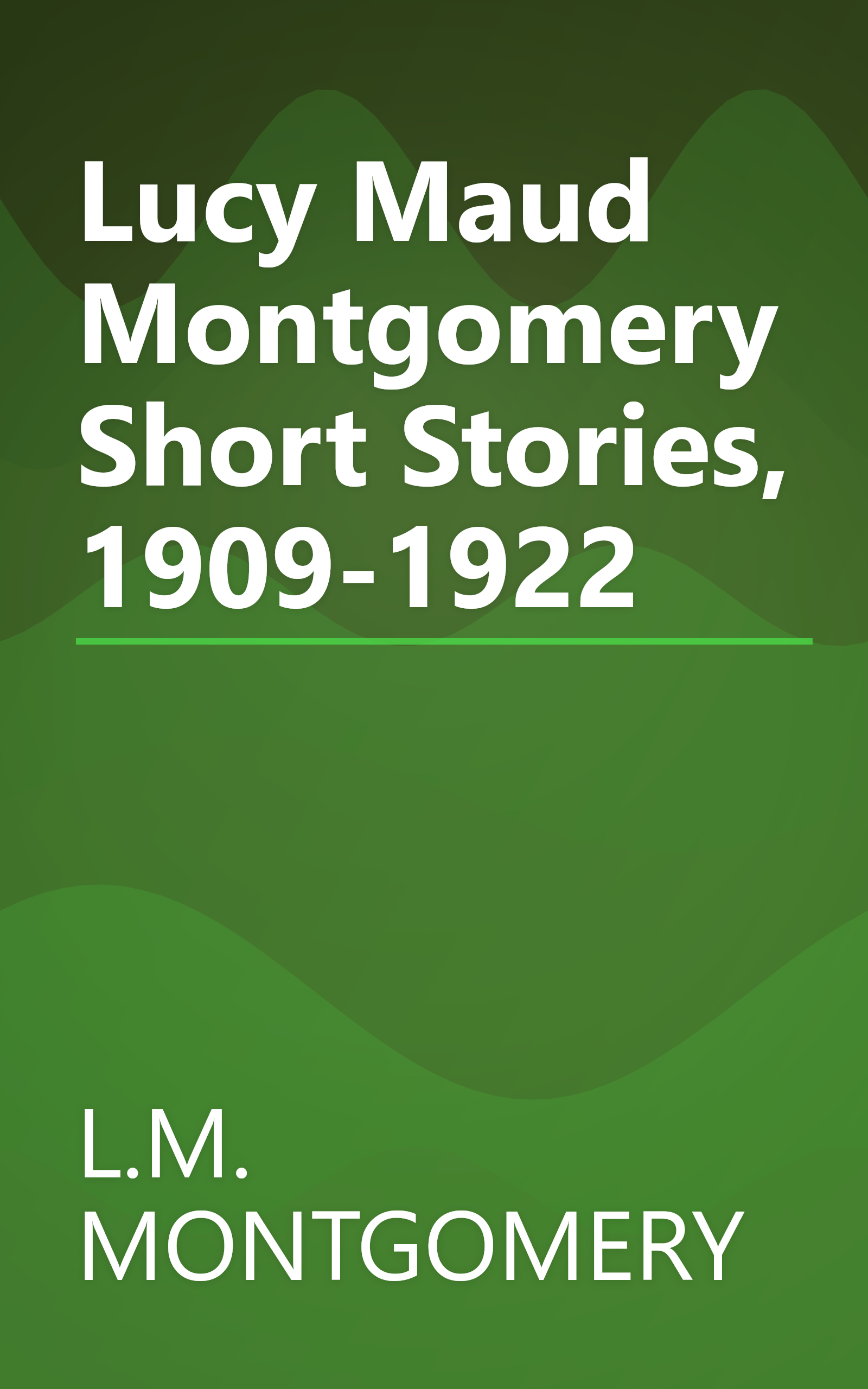 Lucy Maud Montgomery Short Stories, 1909-1922 book cover