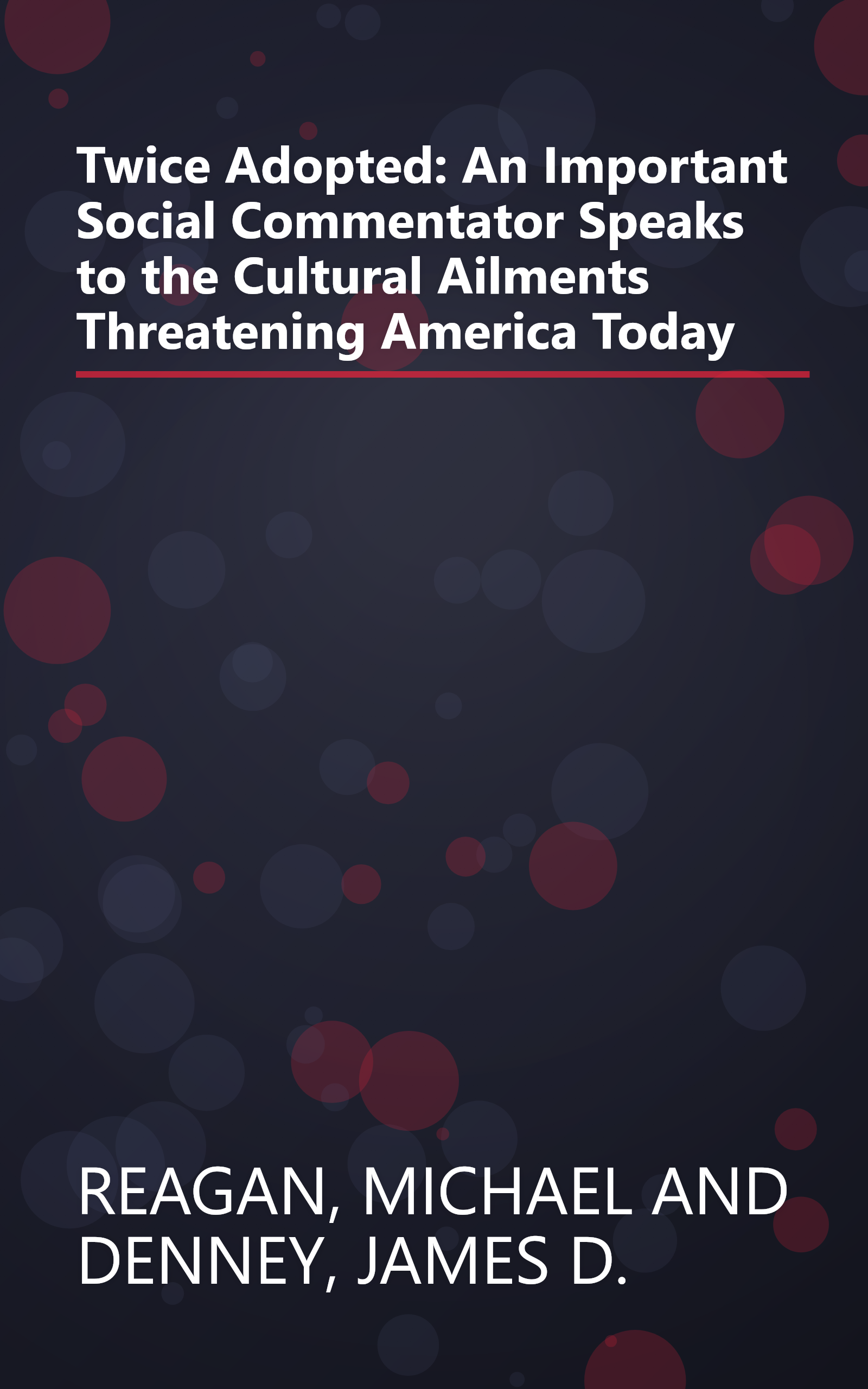 Twice Adopted: An Important Social Commentator Speaks to the Cultural Ailments Threatening America Today book cover