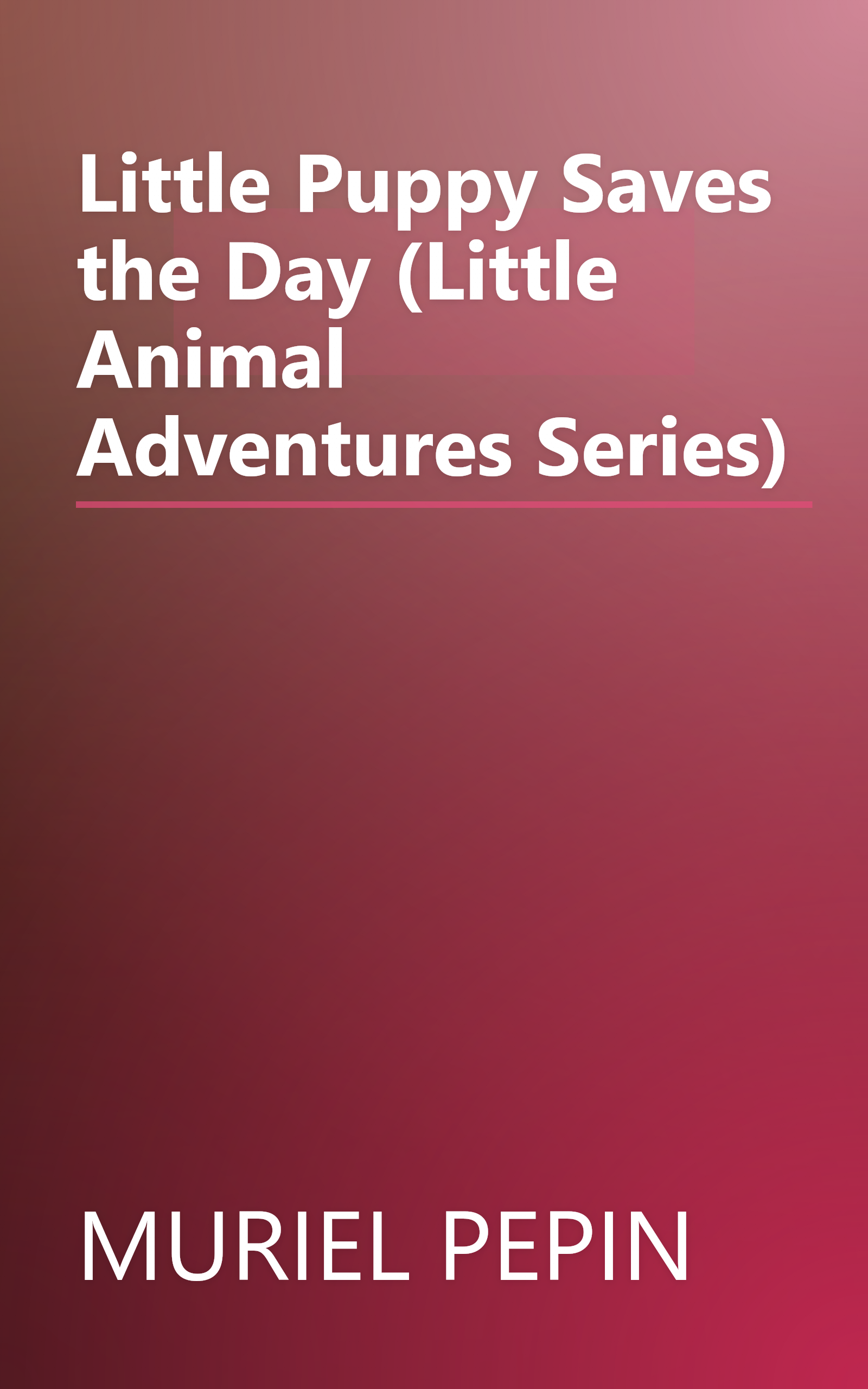 Little Puppy Saves the Day (Little Animal Adventures Series) book cover