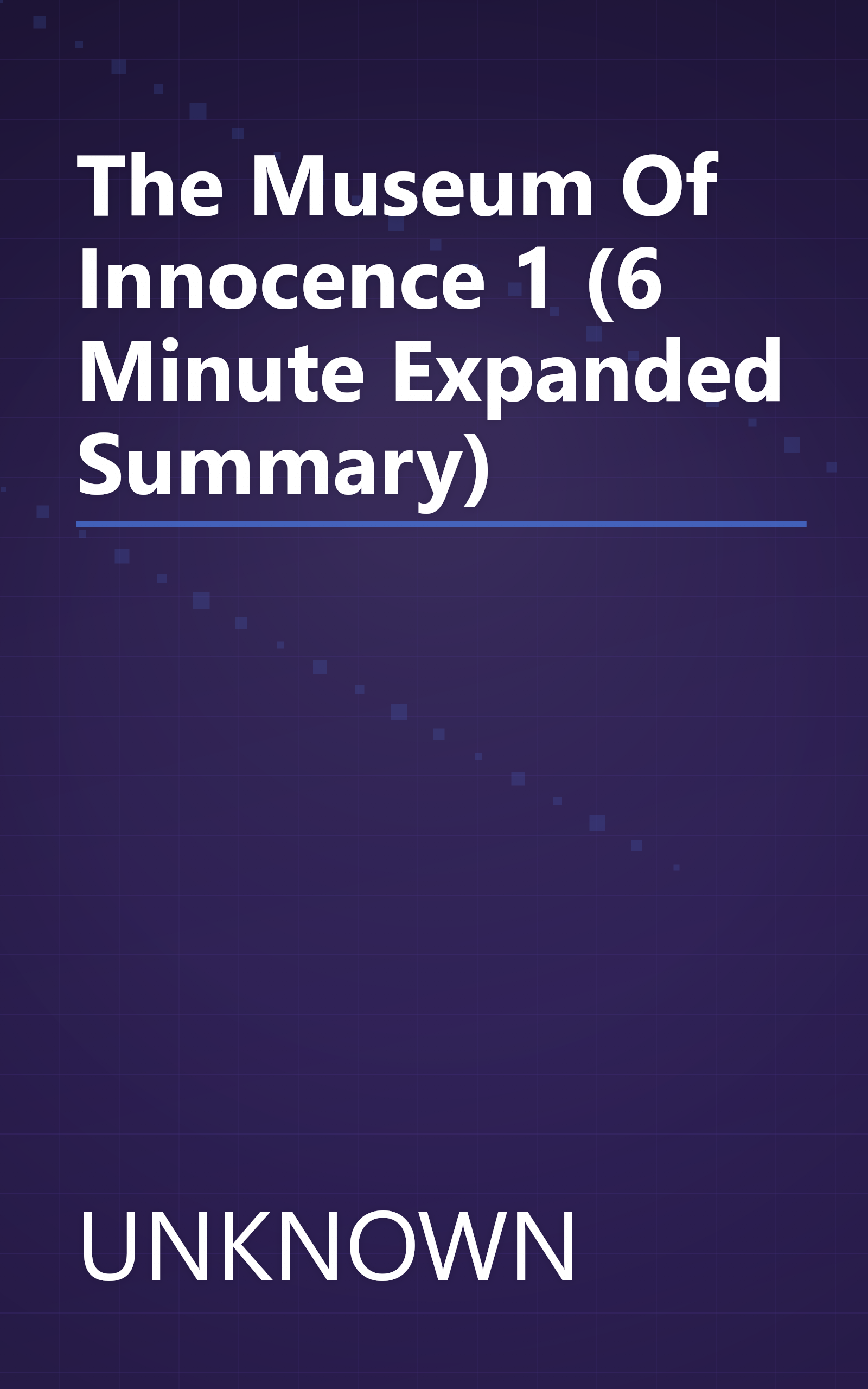 The Museum Of Innocence 1 (6 Minute   Expanded Summary) book cover