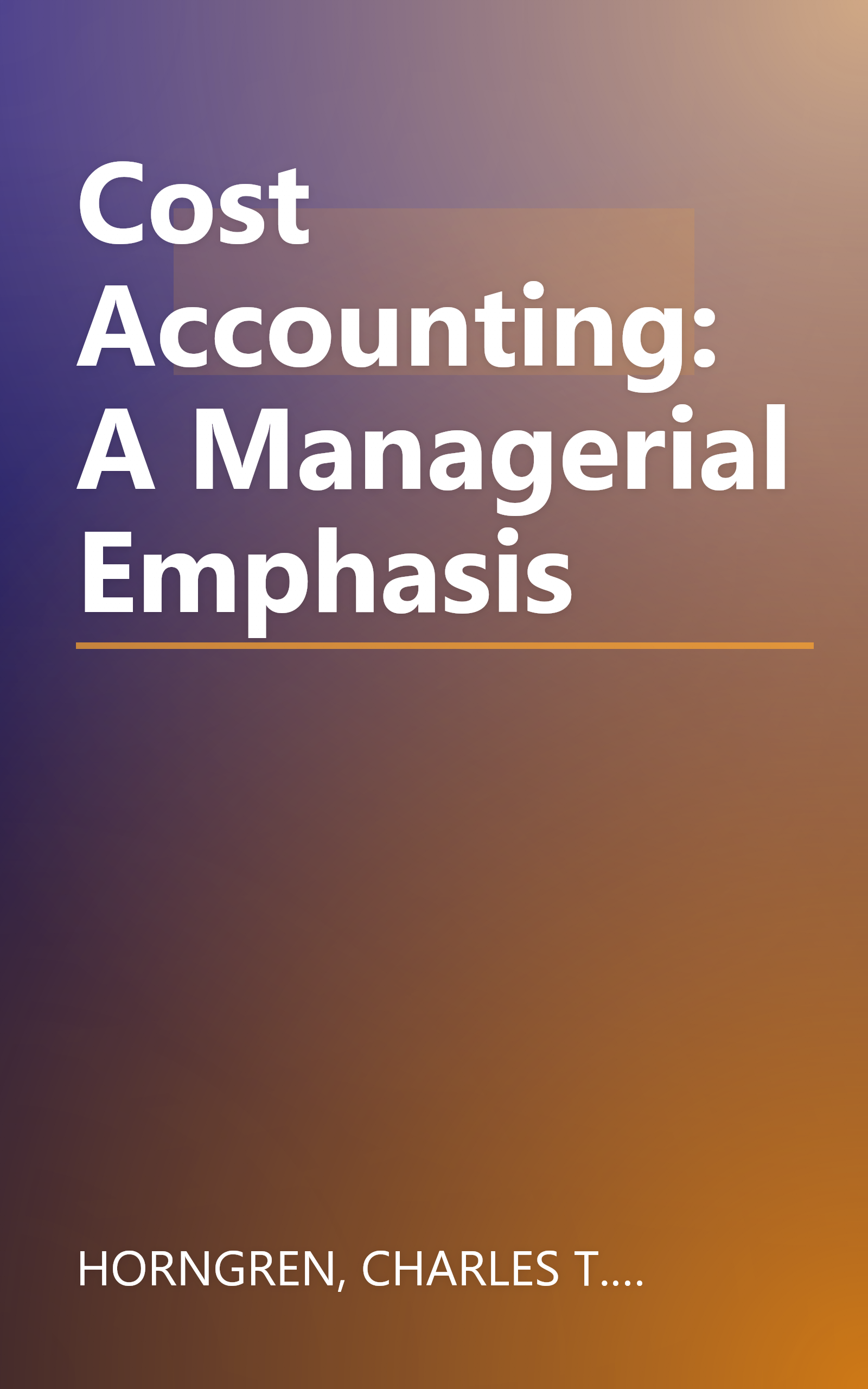 Cost Accounting: A Managerial Emphasis book cover