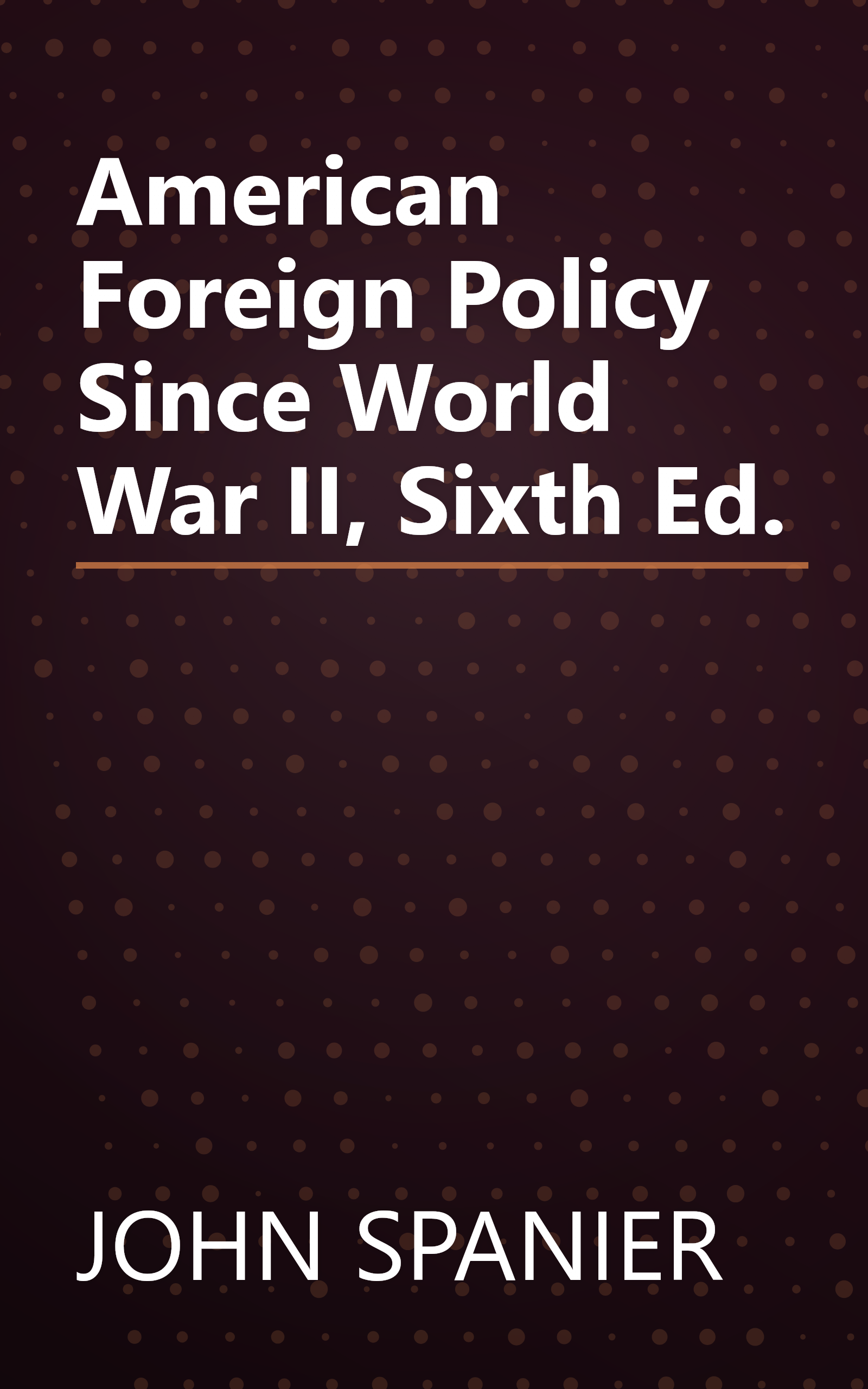 American Foreign Policy Since World War II, Sixth Ed. book cover