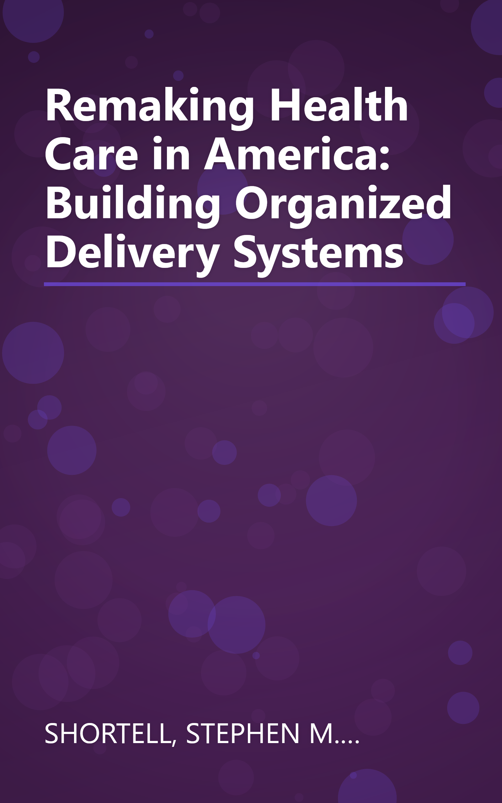Remaking Health Care in America: Building Organized Delivery Systems book cover