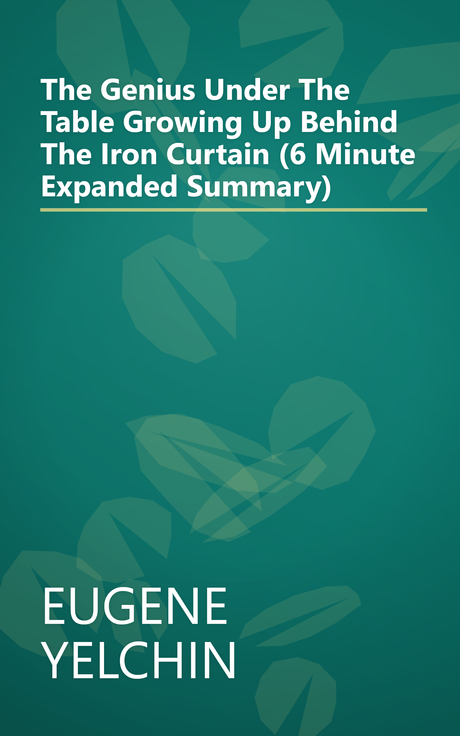 The Genius Under The Table  Growing Up Behind The Iron Curtain (6 Minute   Expanded Summary) book cover