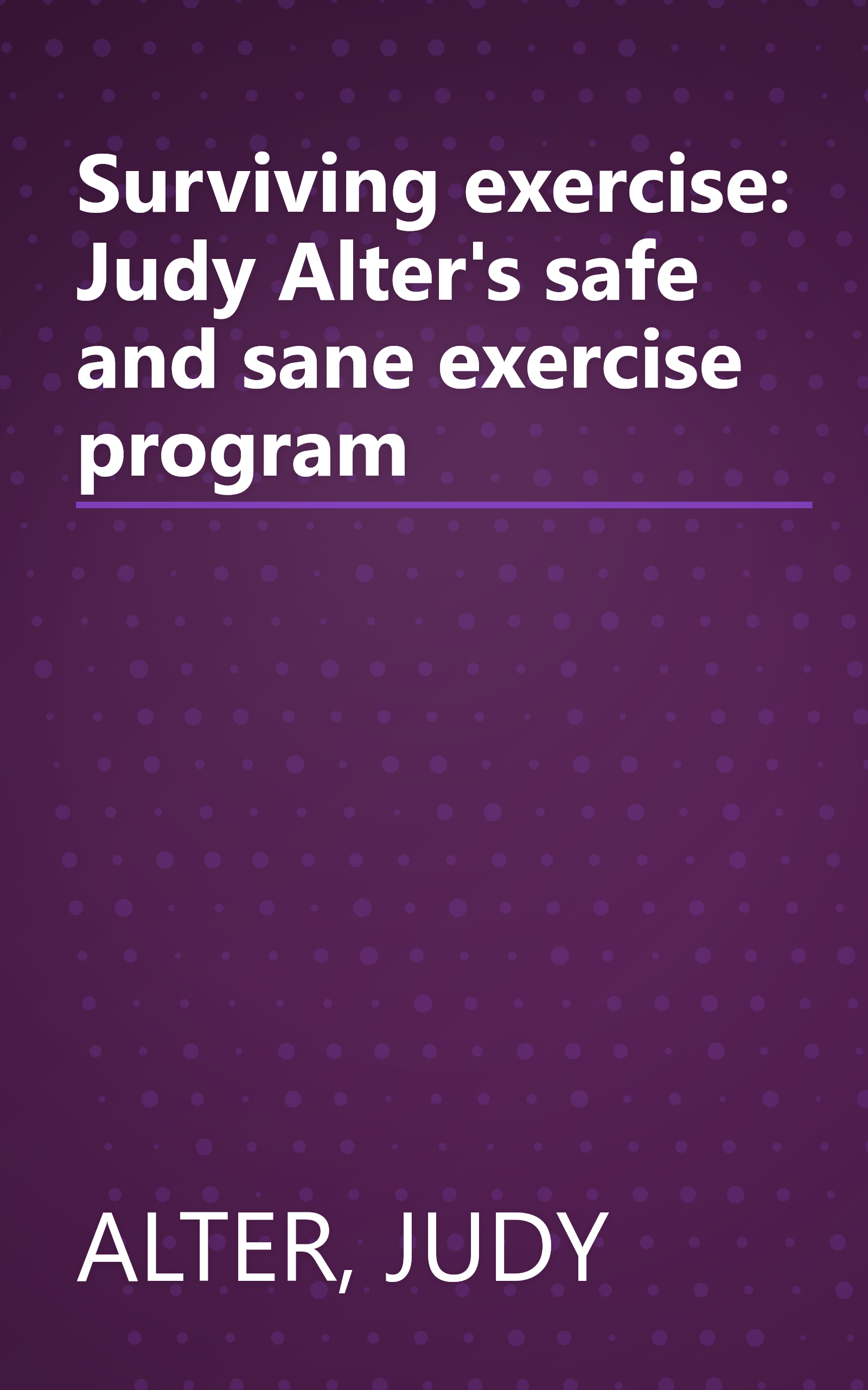 Surviving exercise: Judy Alter's safe and sane exercise program book cover