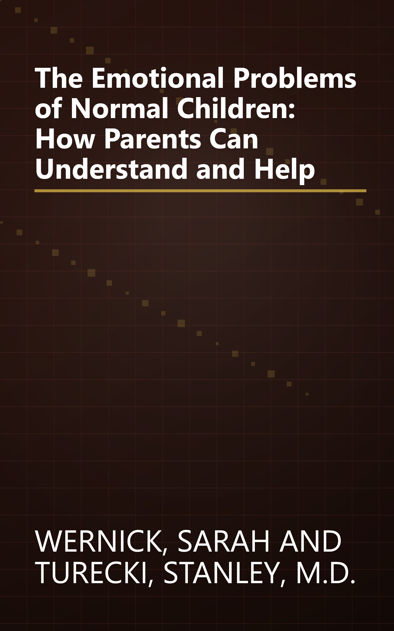 The Emotional Problems of Normal Children: How Parents Can Understand and Help book cover