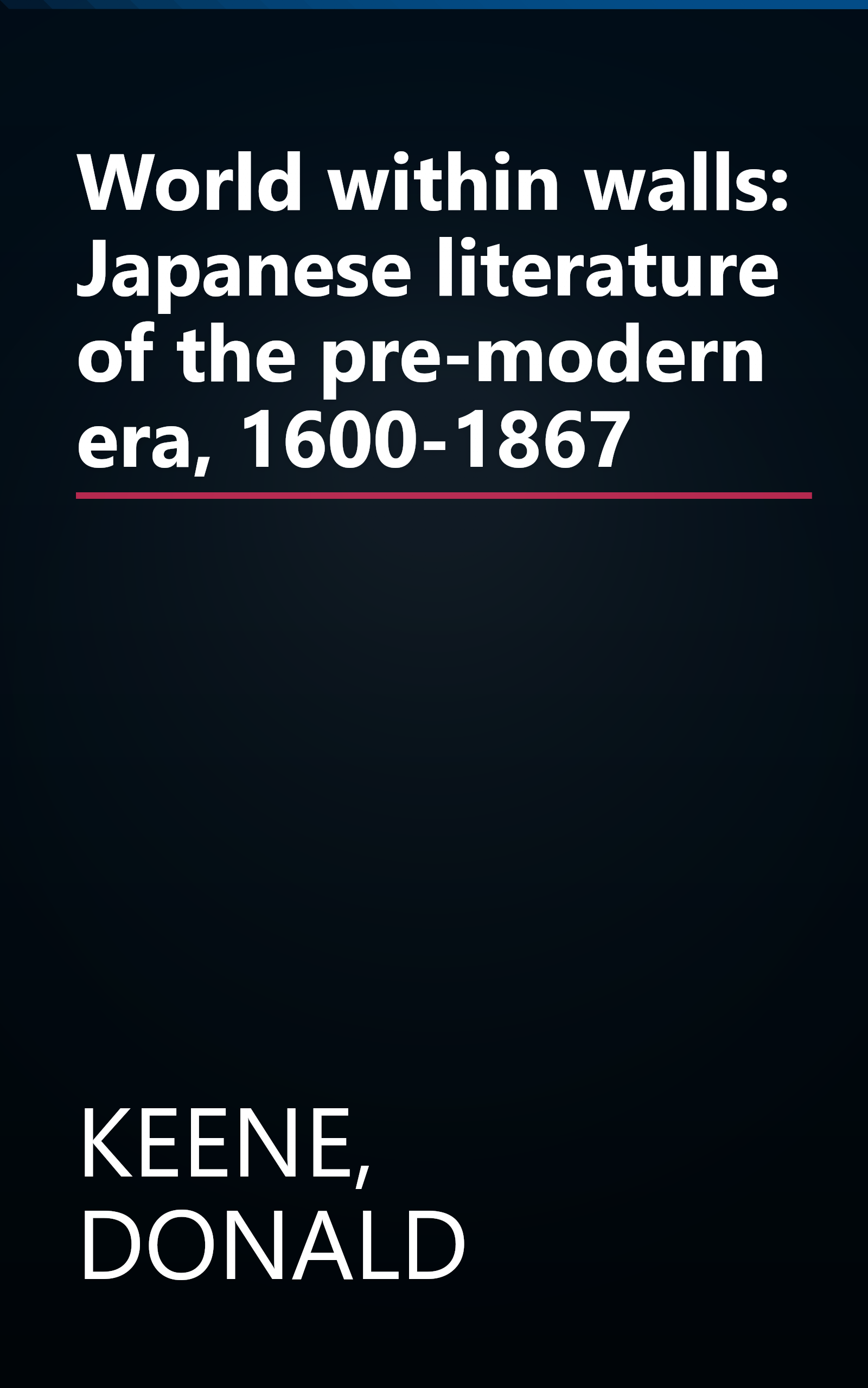 World within walls: Japanese literature of the pre-modern era, 1600-1867 book cover