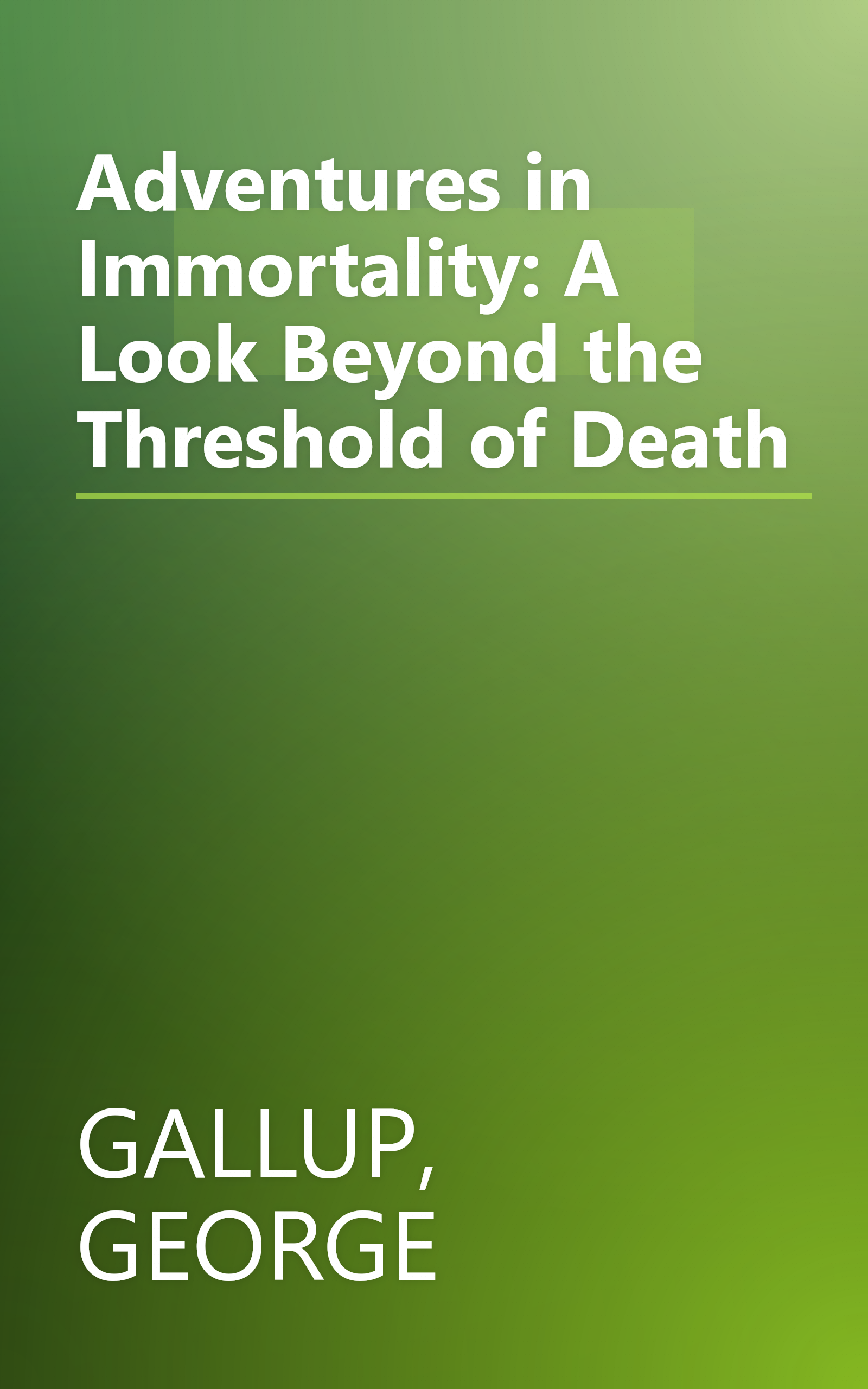Adventures in Immortality: A Look Beyond the Threshold of Death book cover