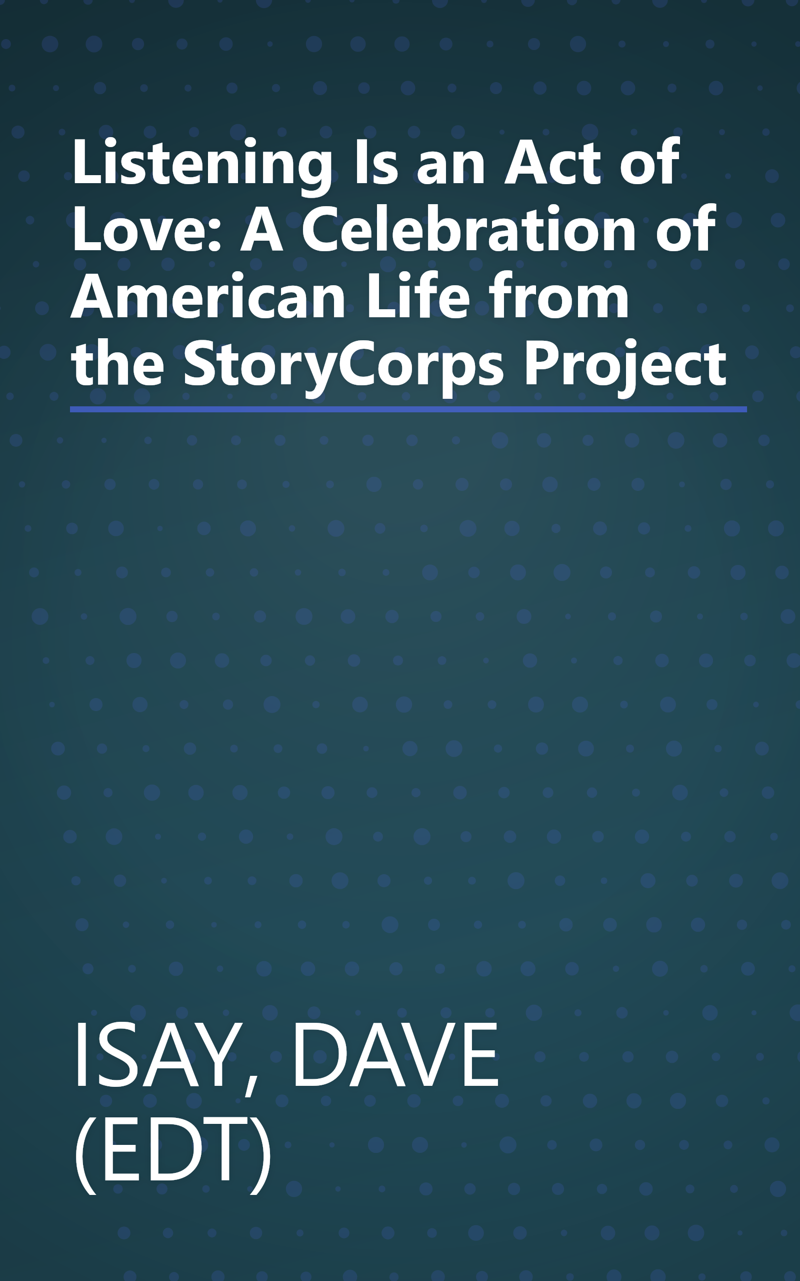 Listening Is an Act of Love: A Celebration of American Life from the StoryCorps Project book cover