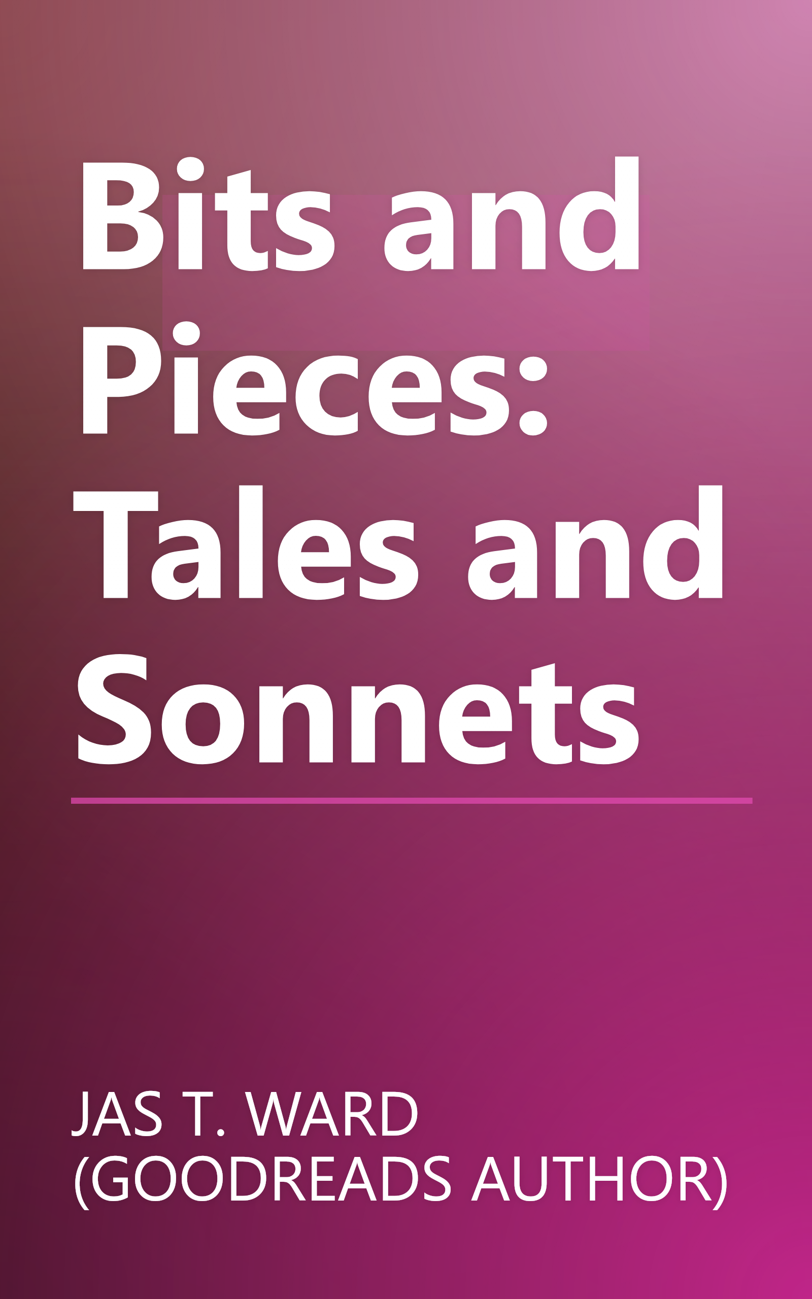 Bits and Pieces: Tales and Sonnets book cover