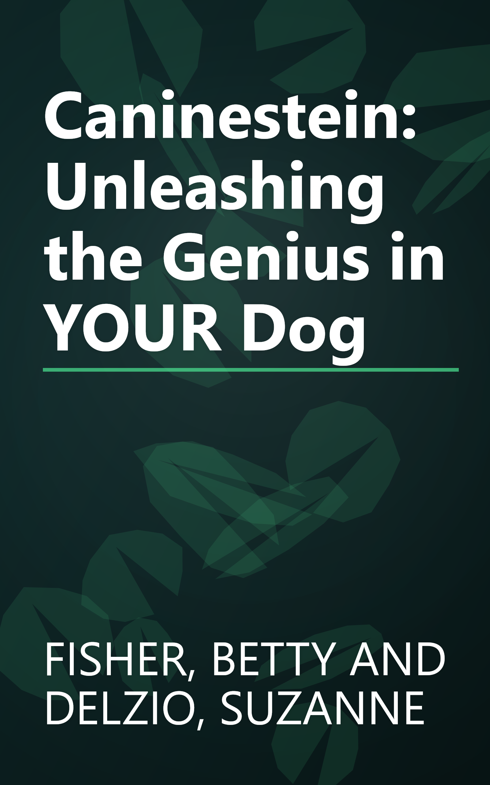 Caninestein: Unleashing the Genius in YOUR Dog book cover