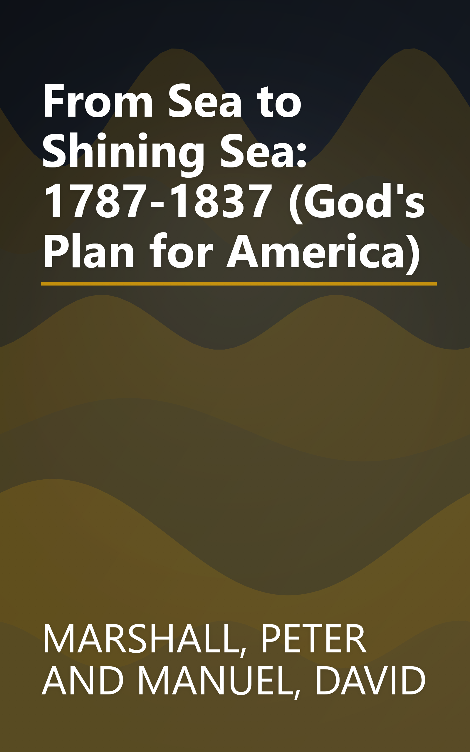 From Sea to Shining Sea: 1787-1837 (God's Plan for America) book cover