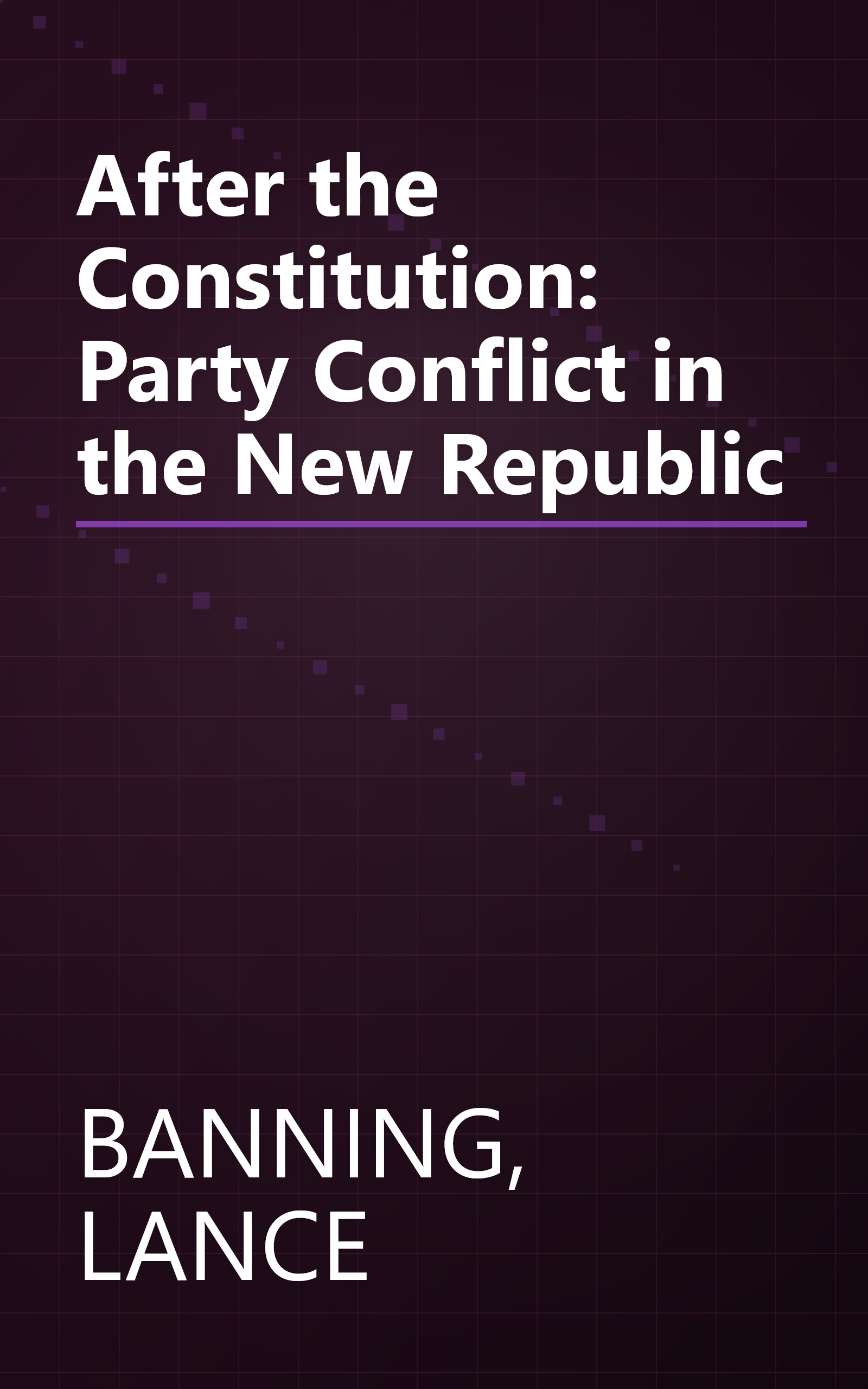 After the Constitution: Party Conflict in the New Republic book cover
