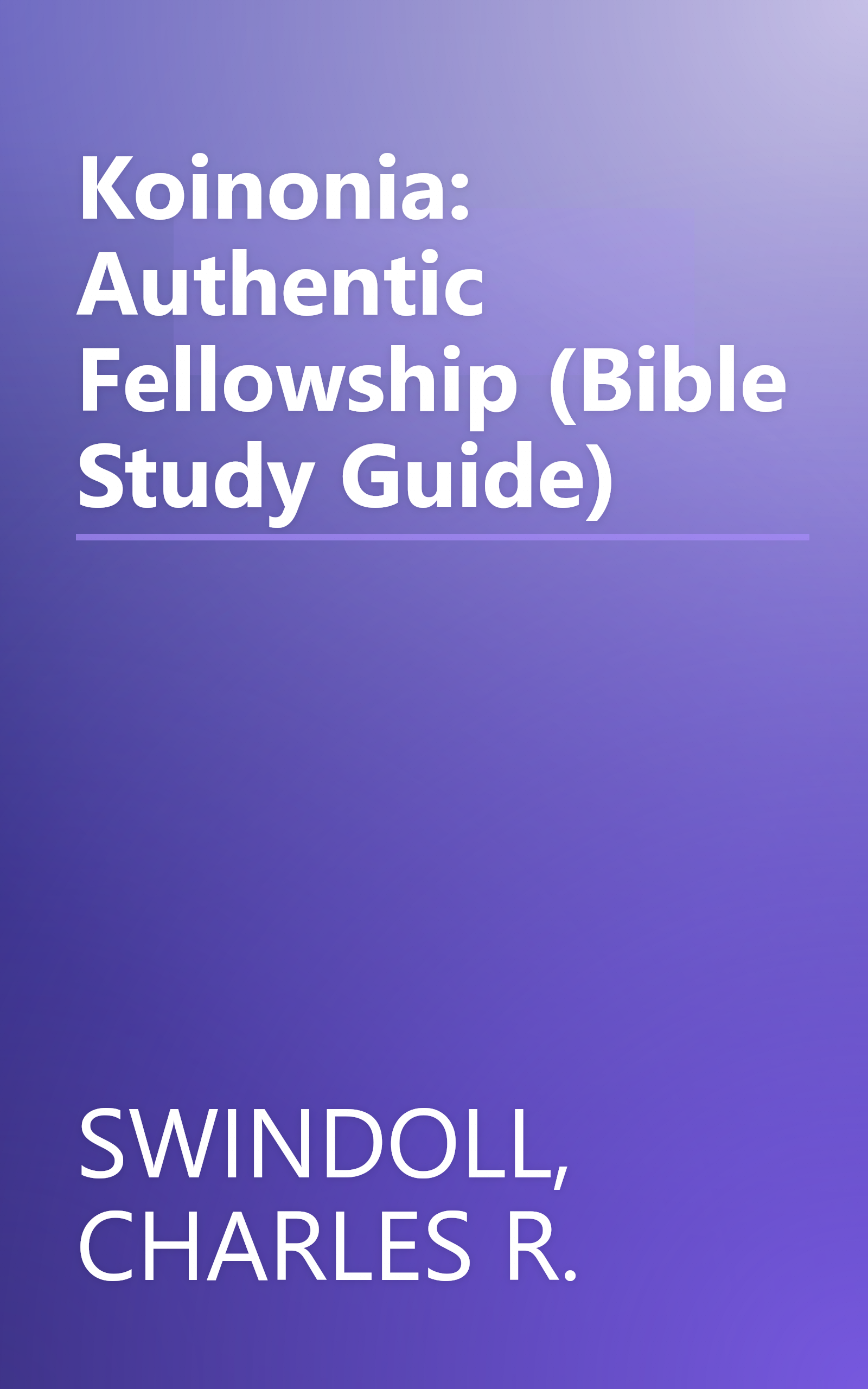 Koinonia: Authentic Fellowship (Bible Study Guide) book cover