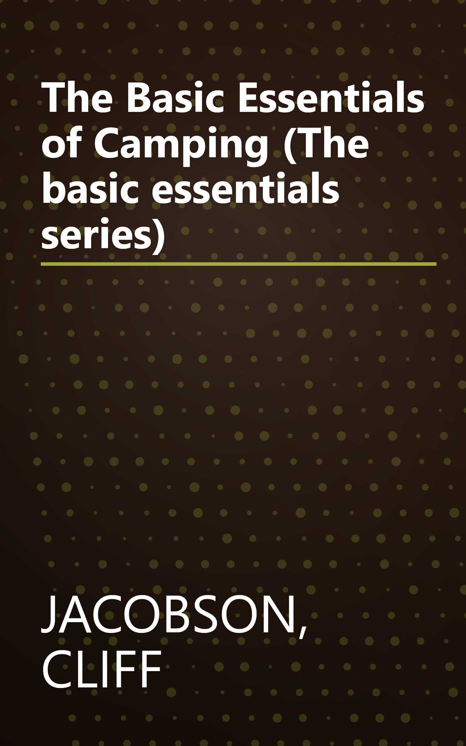 The Basic Essentials of Camping (The basic essentials series) book cover