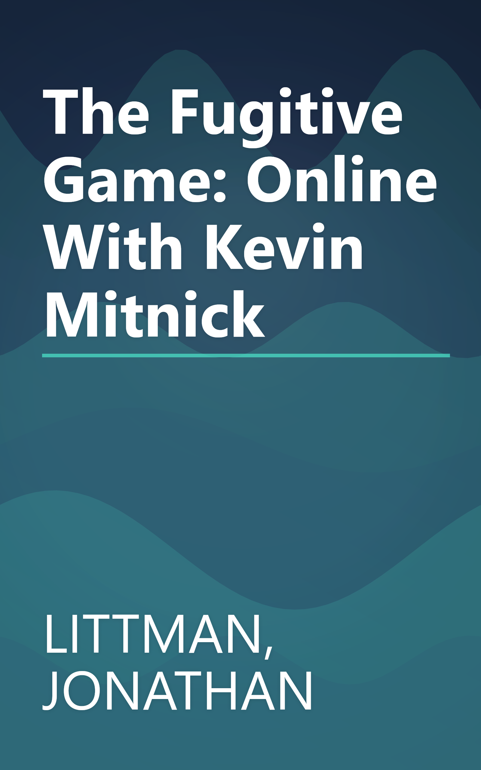 The Fugitive Game: Online With Kevin Mitnick book cover