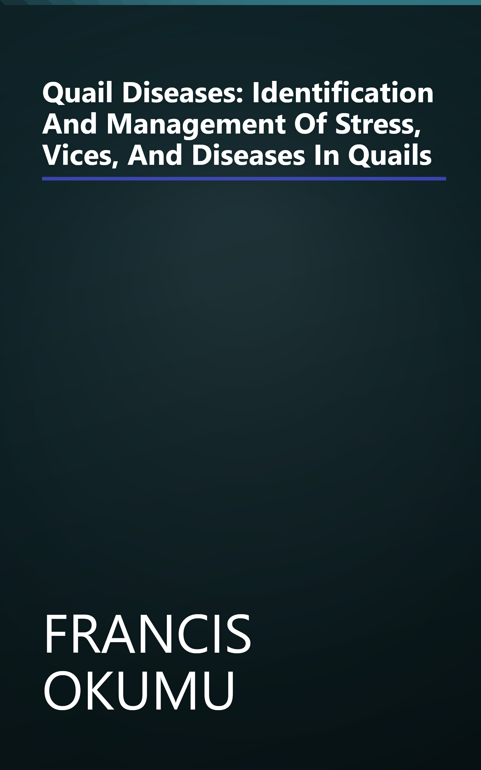 Quail Diseases: Identification And Management Of Stress, Vices, And Diseases In Quails book cover