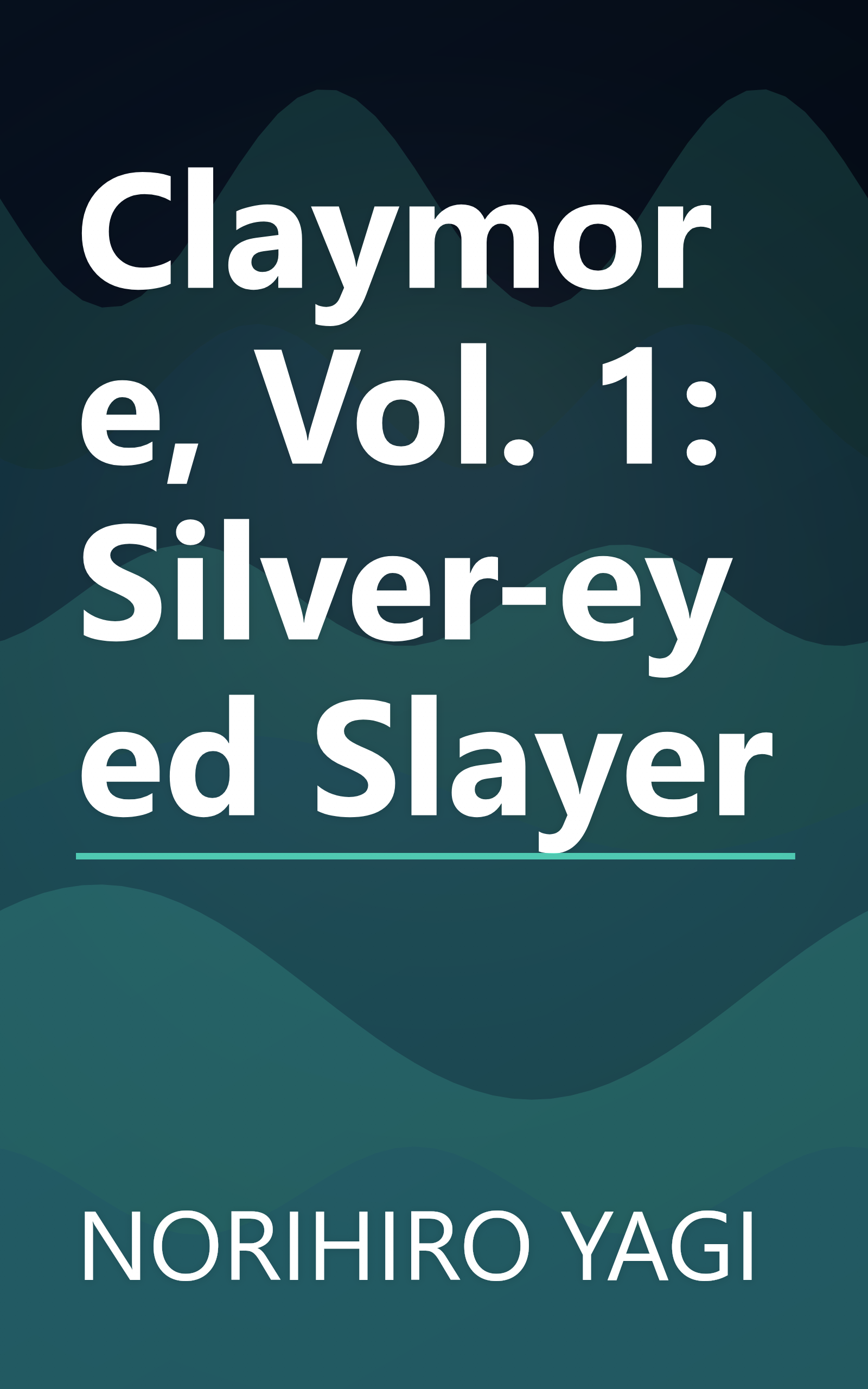 Claymore, Vol. 1: Silver-eyed Slayer book cover