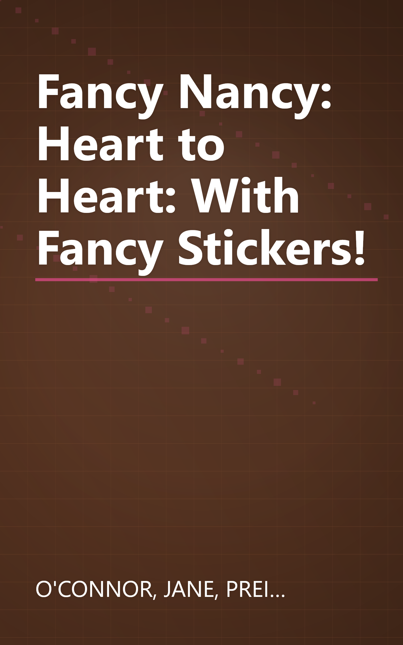 Fancy Nancy: Heart to Heart: With Fancy Stickers! book cover