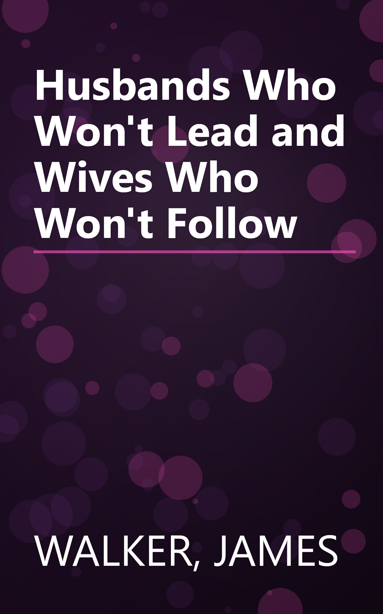 Husbands Who Won't Lead and Wives Who Won't Follow book cover